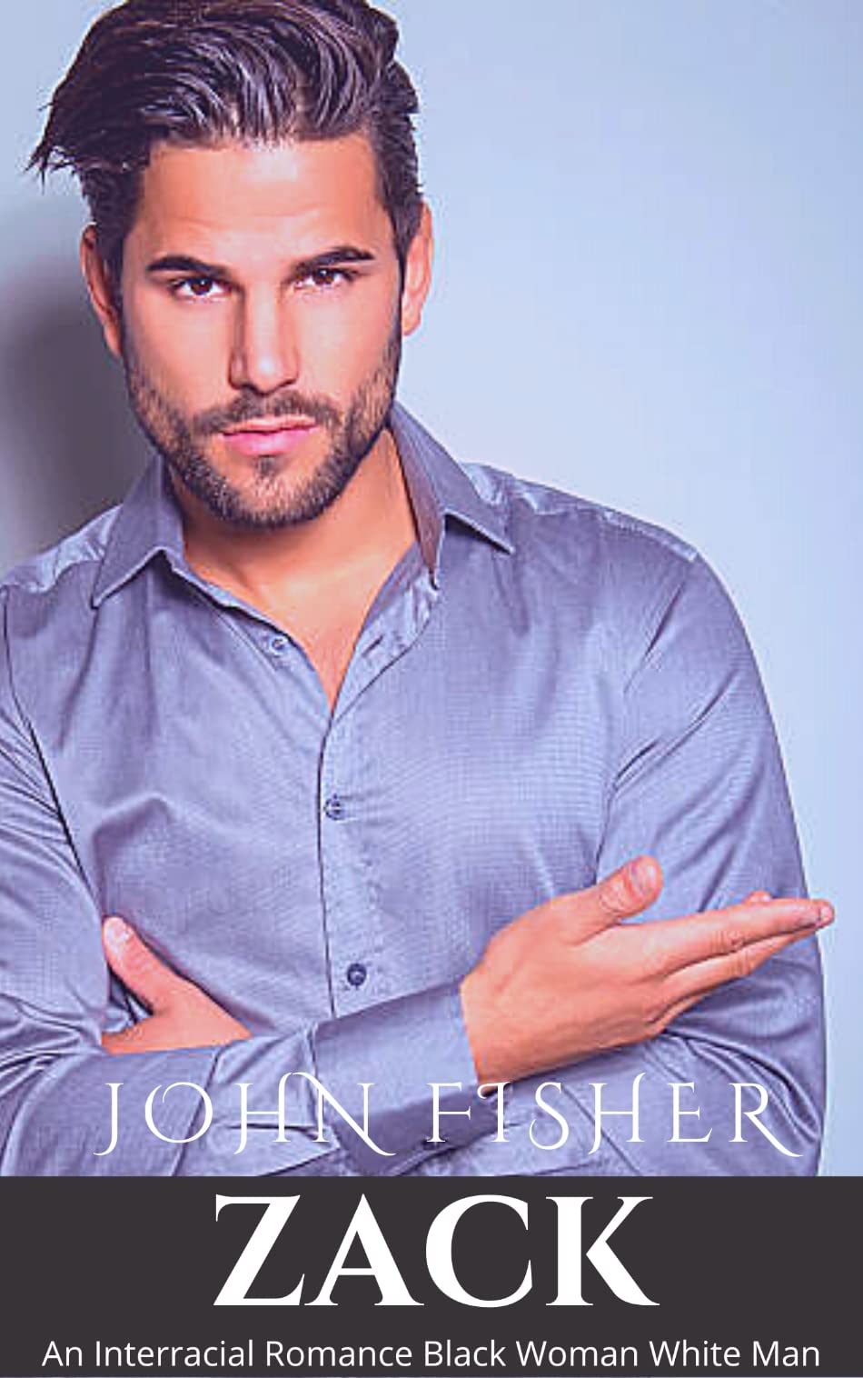 Zack : An Interracial Romance Black Woman White Man by John Fisher ...