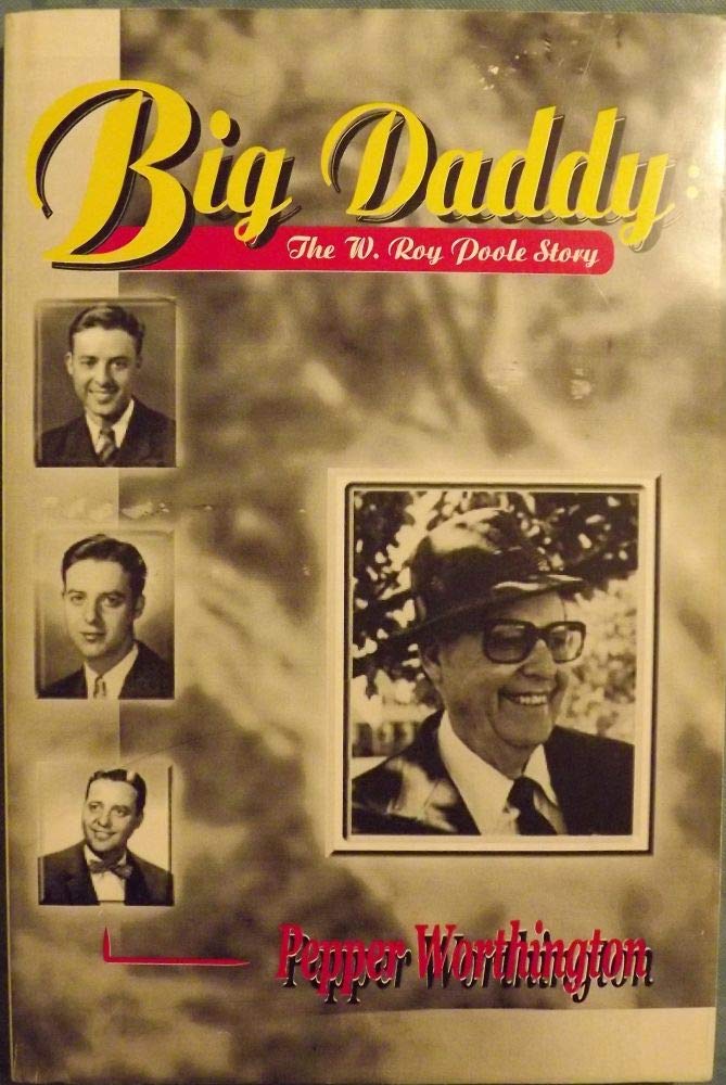 Big Daddy: The W. Roy Poole story by Pepper Worthington | Goodreads