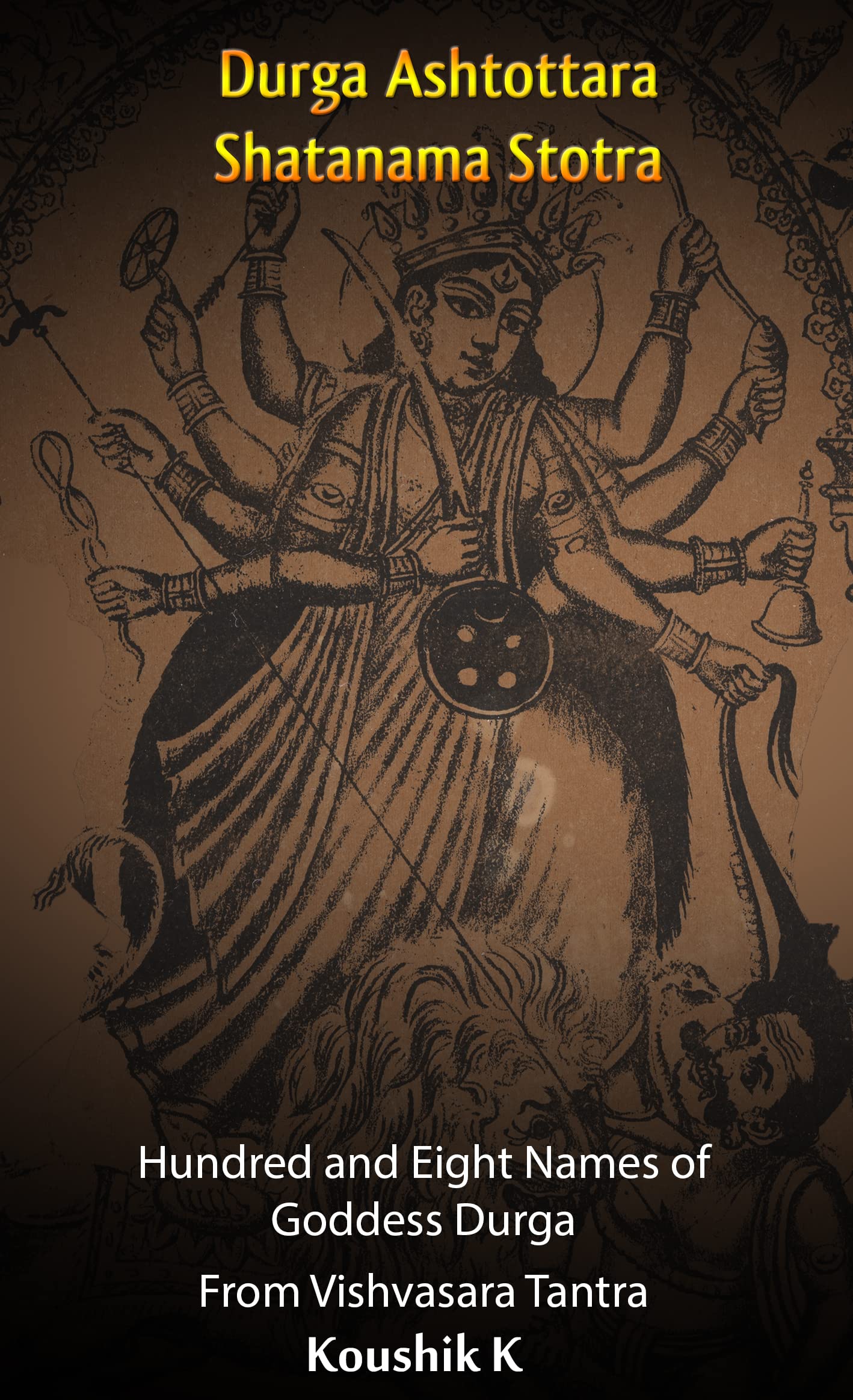Durga Ashtottara Shatanama Stotra: Hundred and Eight Names of Goddess ...
