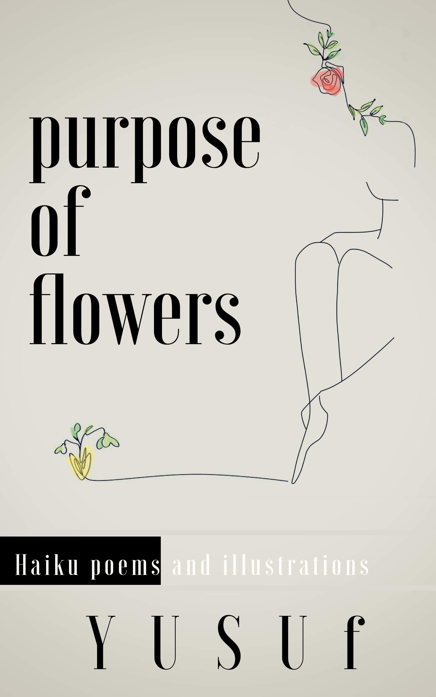 Purpose of Flowers: Haiku and Illustrations (The Minimalist Poetry ...