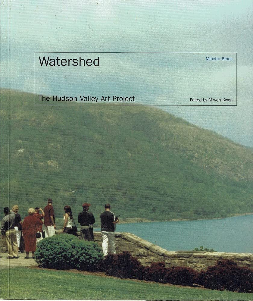 Watershed: The Hudson Valley Art Project (Vol. 1) by Miwon Kwon | Goodreads