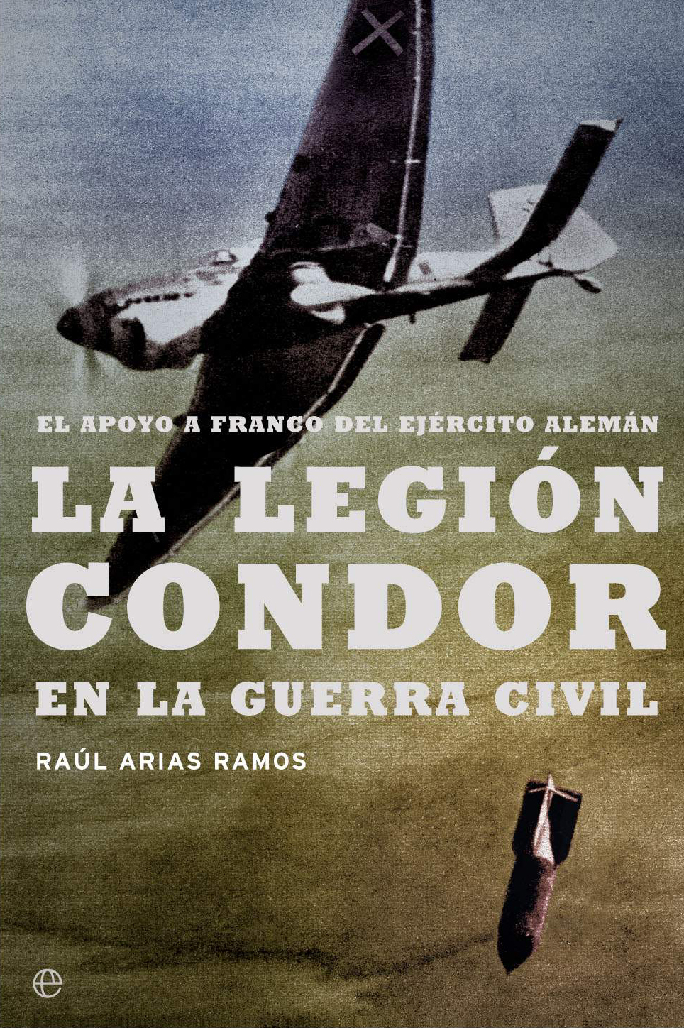 La legion Condor en la guerra civil / The Condor Legion in the Civil ...