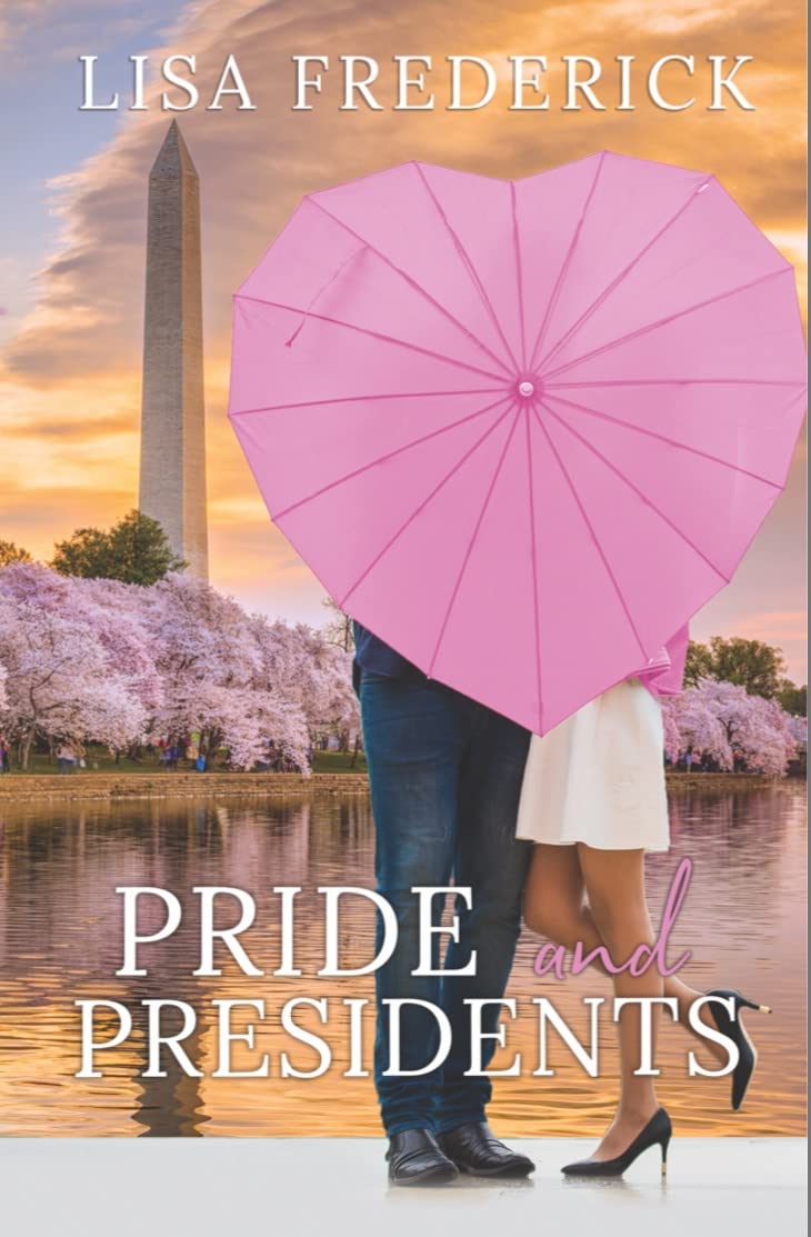 Pride and Presidents by Lisa Frederick | Goodreads