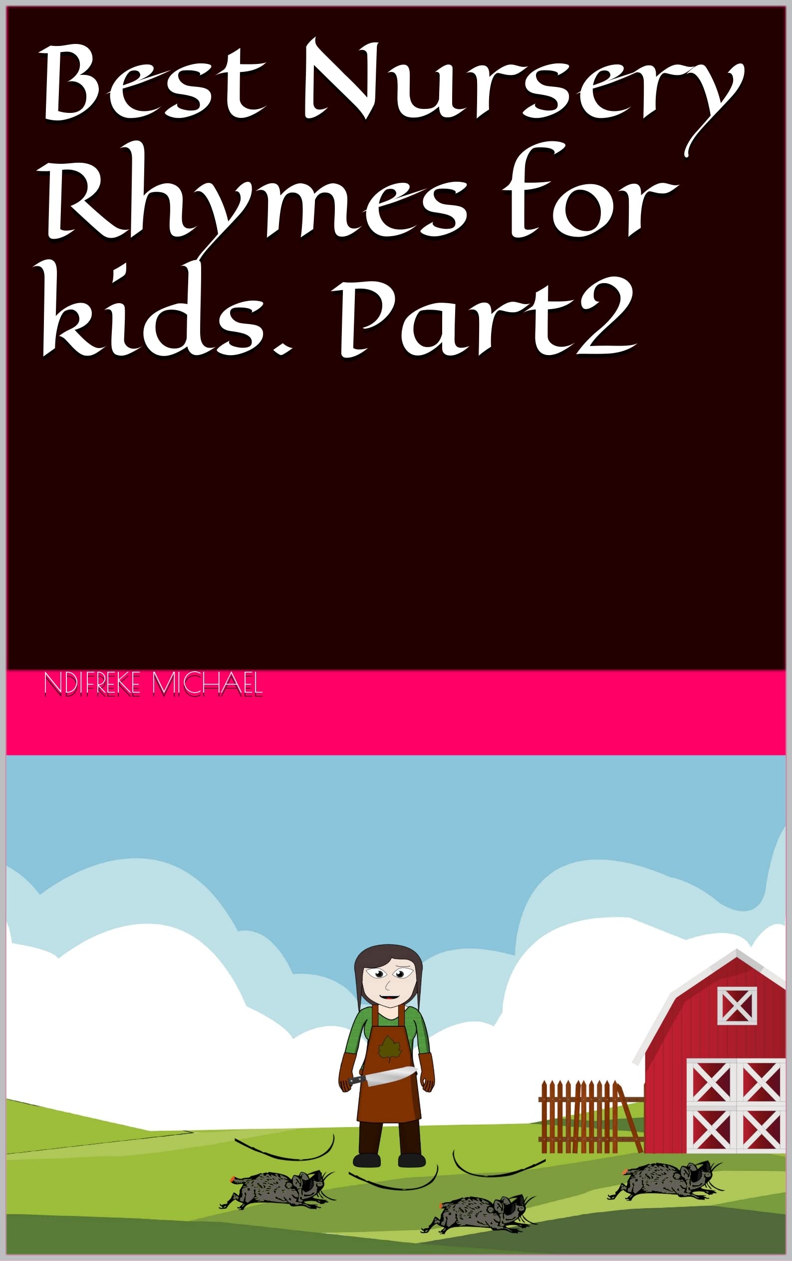 Best Nursery Rhymes for kids. Part2 by ndifreke michael | Goodreads
