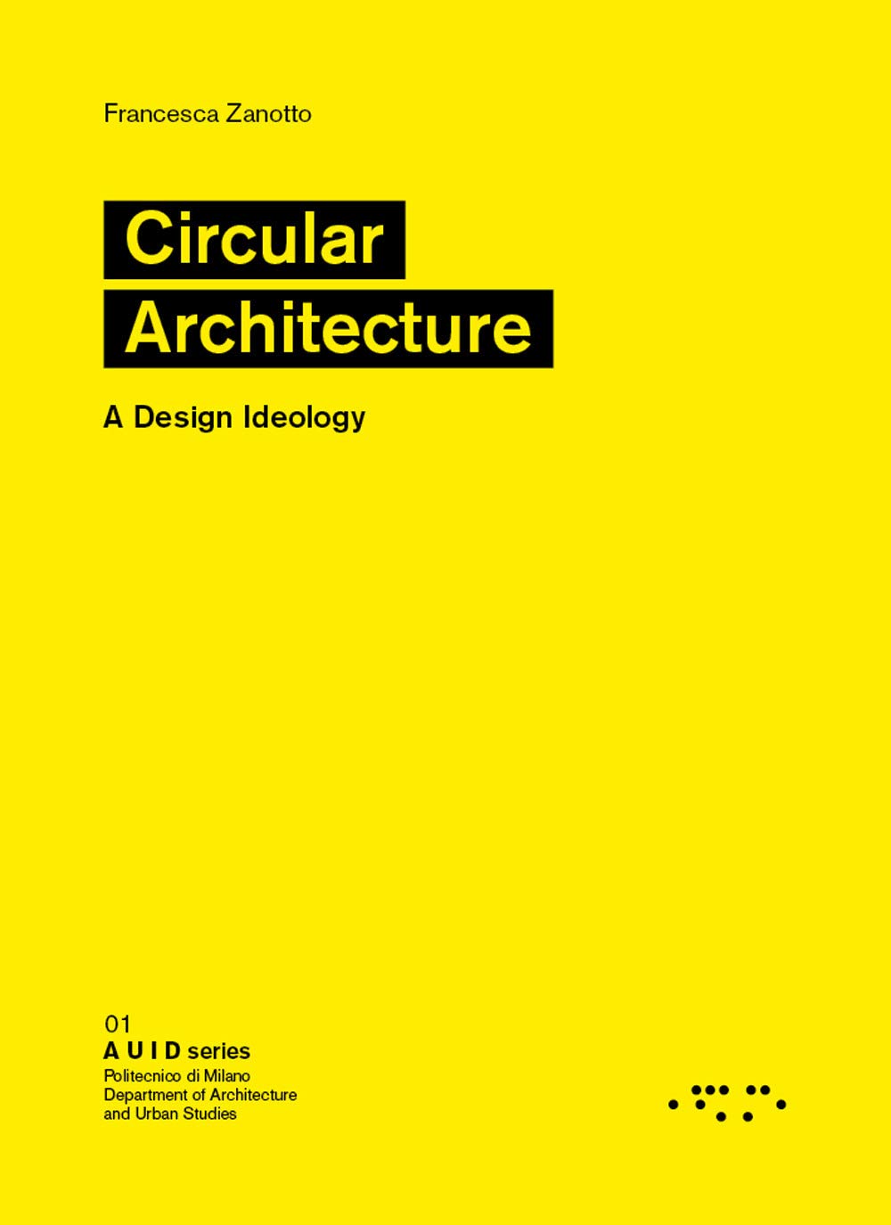 Circular Architecture A Design Ideology /anglais by Francesca Zanotto ...