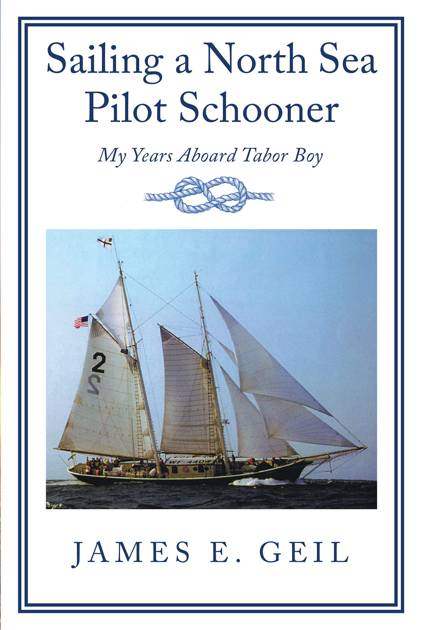 SAILING A NORTH SEA PILOT SCHOONER: MY YEARS ABOARD TABOR BOY by James ...