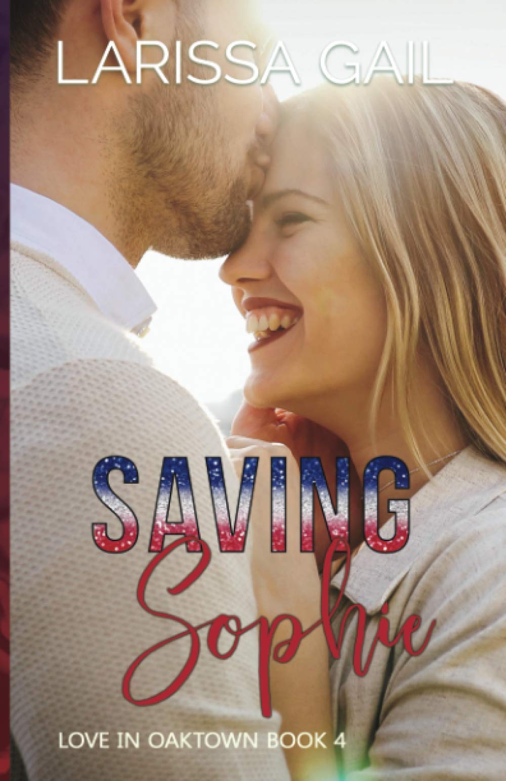 Saving Sophie: Love in Oaktown Book 4 by Larissa Gail | Goodreads