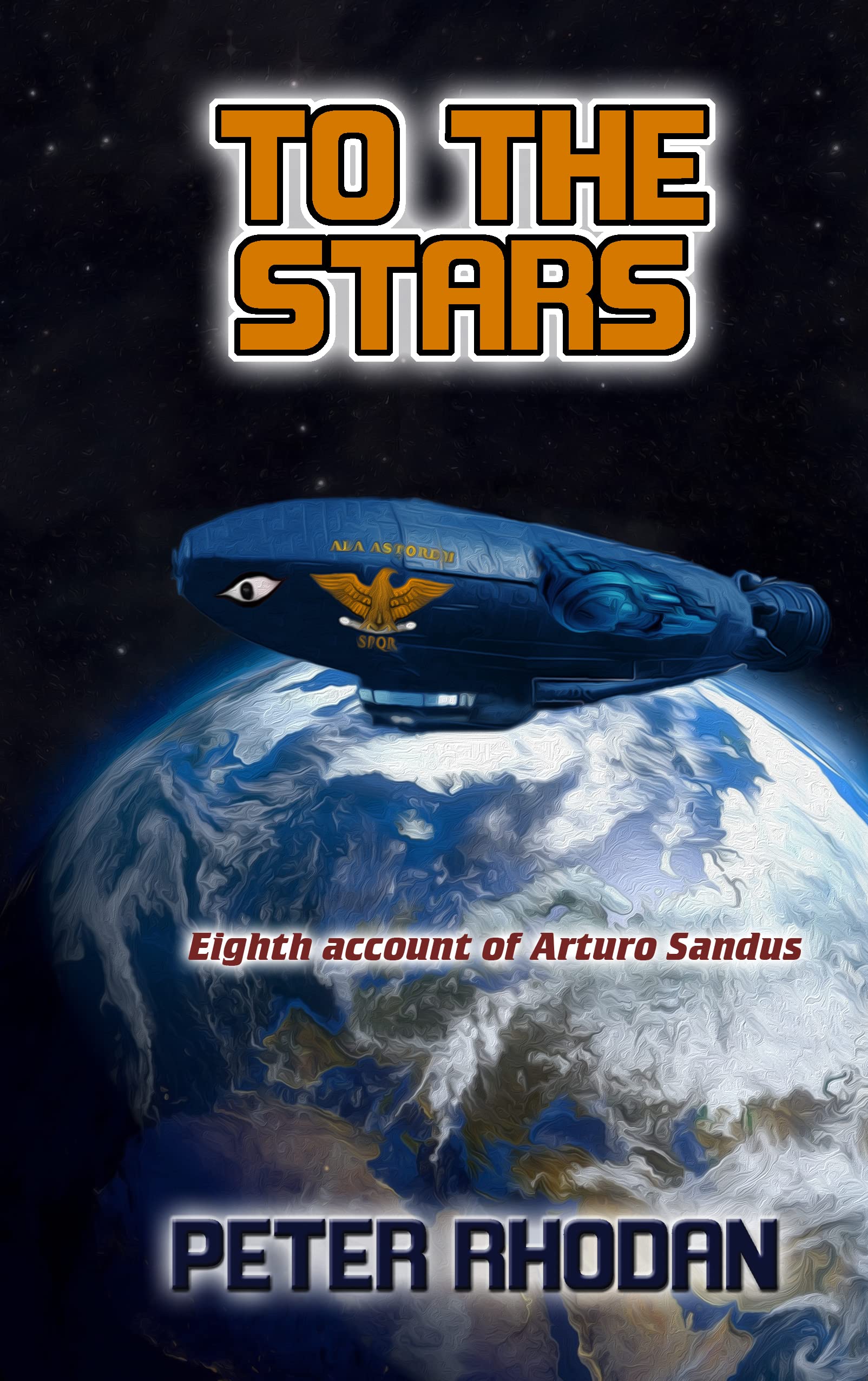 To The Stars (Arturo Sandus Book 8) by Peter Rhodan | Goodreads