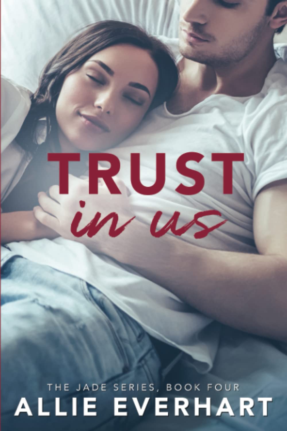 Trust in Us: The Jade Series, Book Four by Allie Everhart | Goodreads