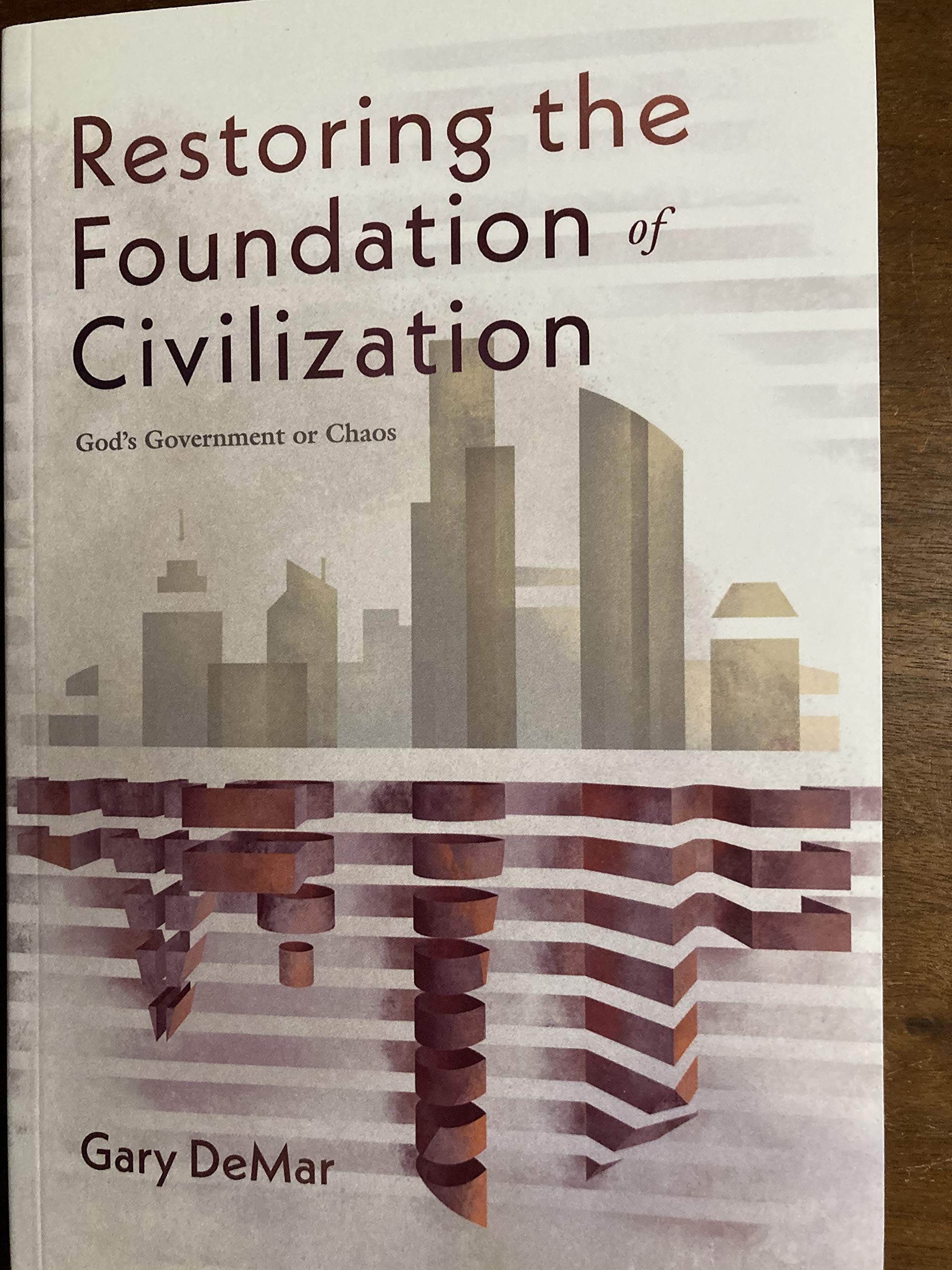 Restoring the Foundation of Civilization by Gary DeMar | Goodreads