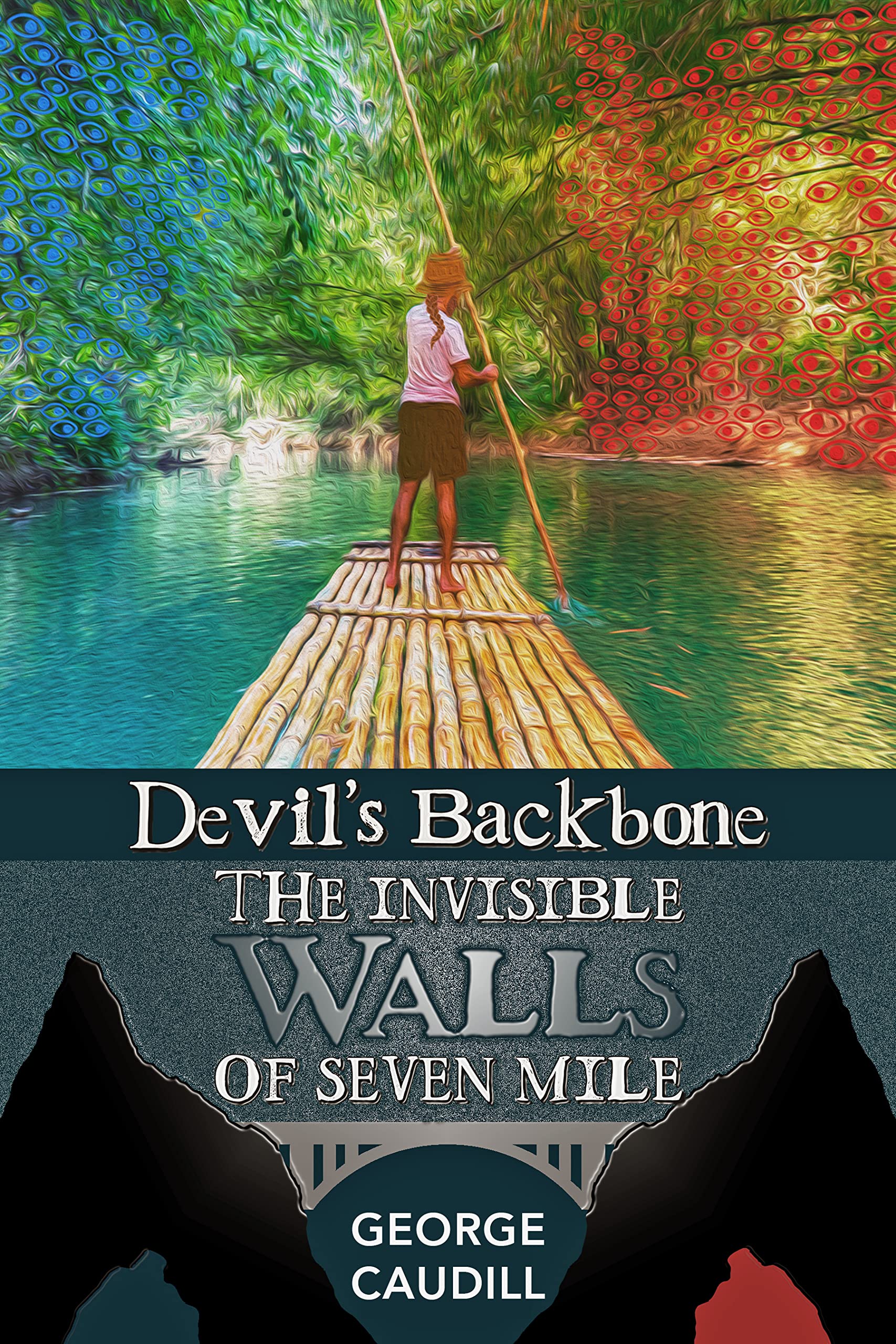 Devil's Backbone: The Invisible Walls of Seven Mile by George Caudill ...