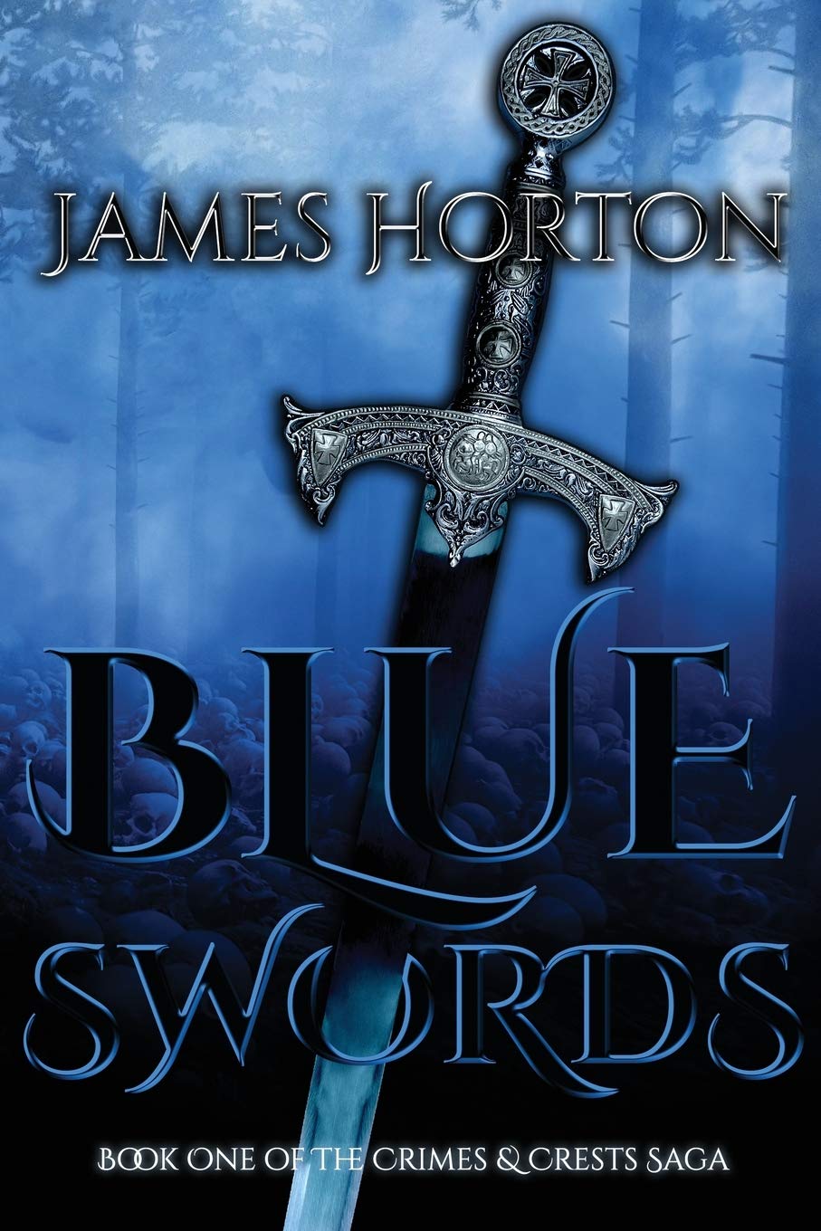Blue Swords: Book One of The Crimes & Crests Saga by James Horton ...