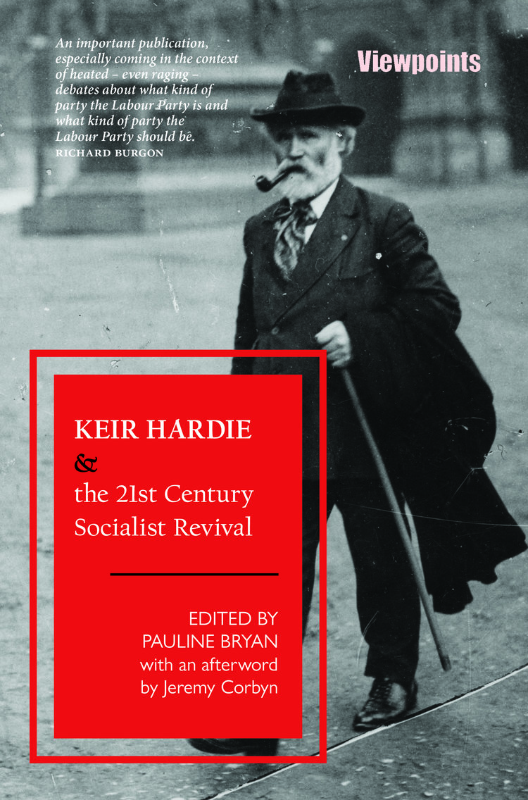 Keir Hardie & the 21st Century Socialist Revival by Pauline Bryan ...