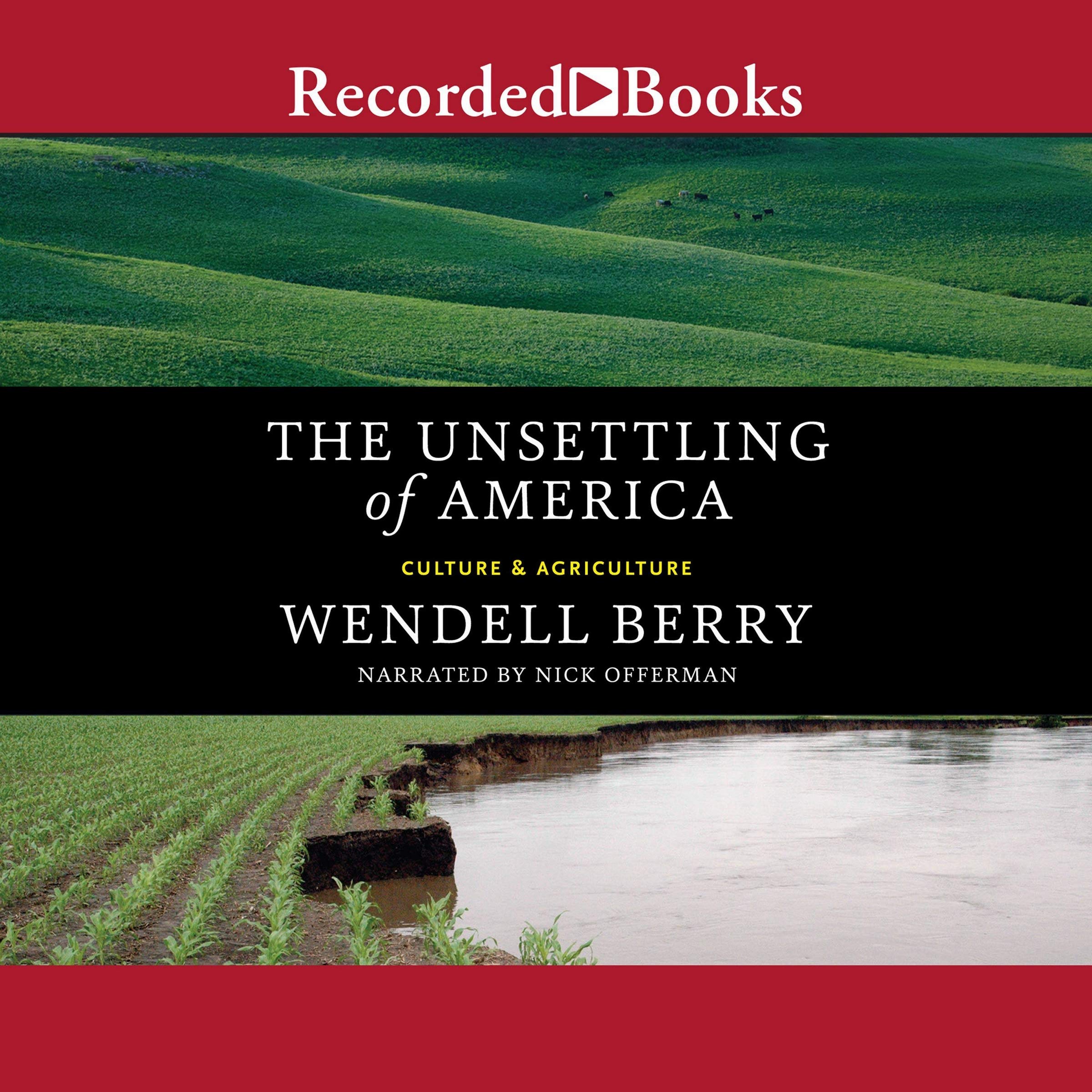 The Unsettling of America: Culture & Agriculture by Wendell Berry ...