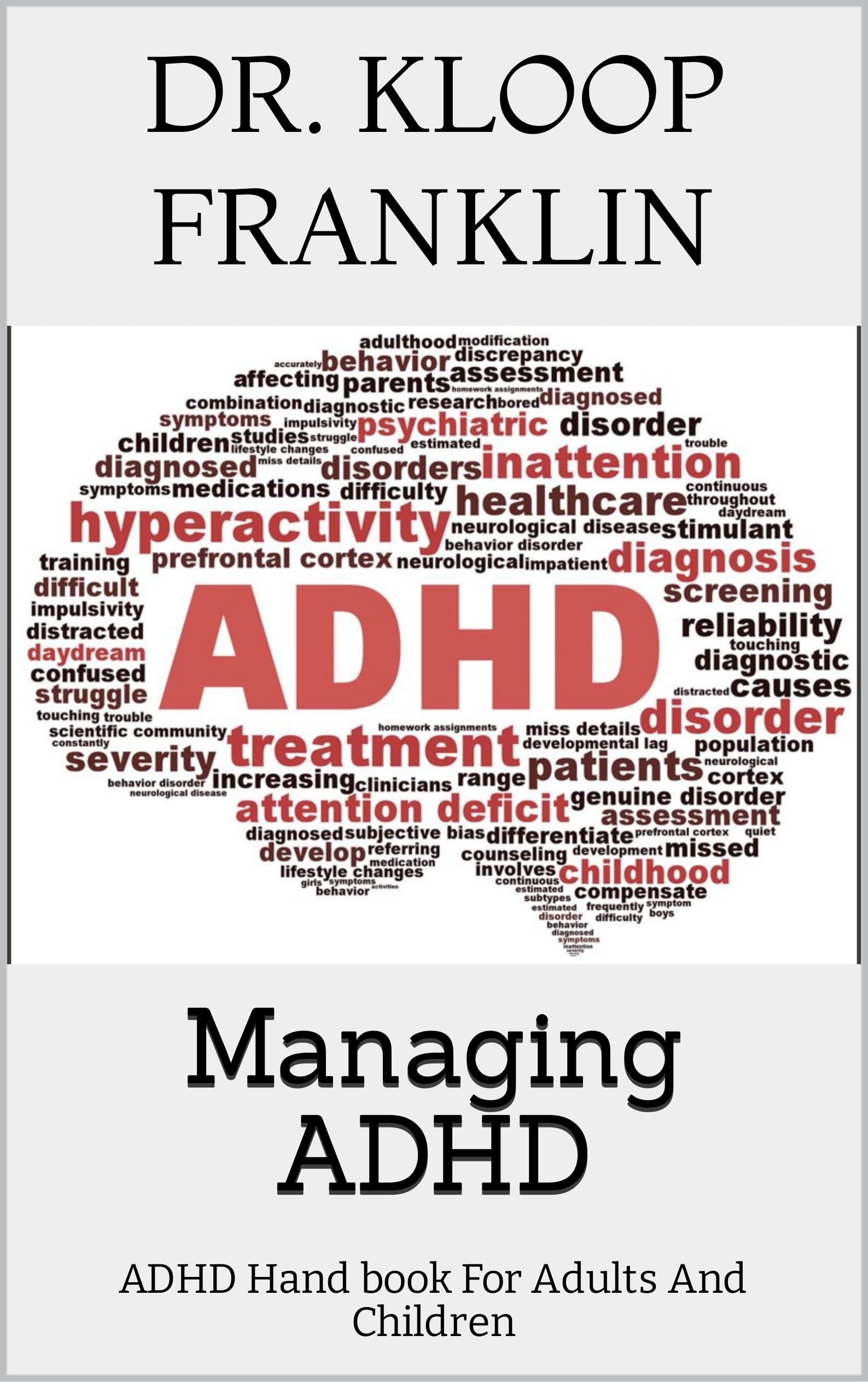 Managing ADHD: ADHD Hand book For Adults And Children by Dr. Kloop ...