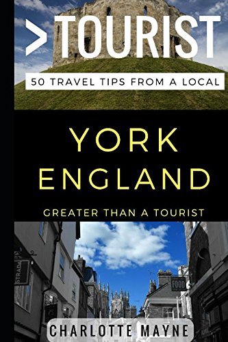 Greater Than a Tourist – York England: 50 Travel Tips from a Local by ...