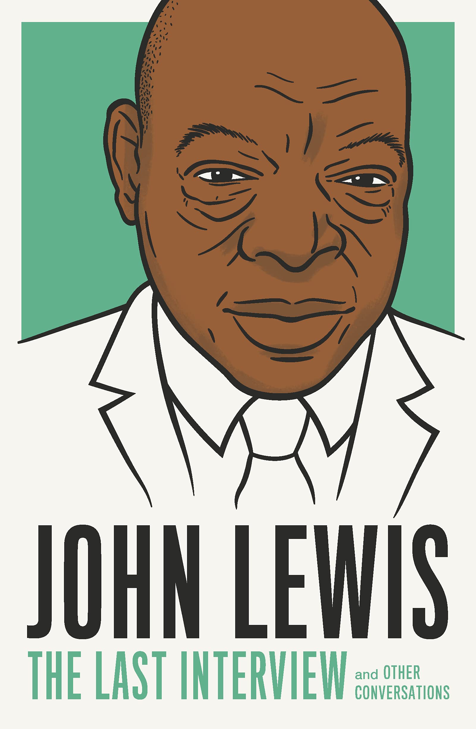 John Lewis: The Last Interview: and Other Conversations by Melville ...