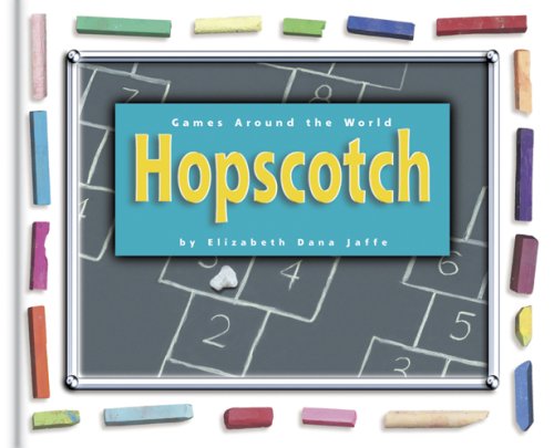 Hopscotch (Games Around the World) by Elizabeth Dana Jaffe | Goodreads