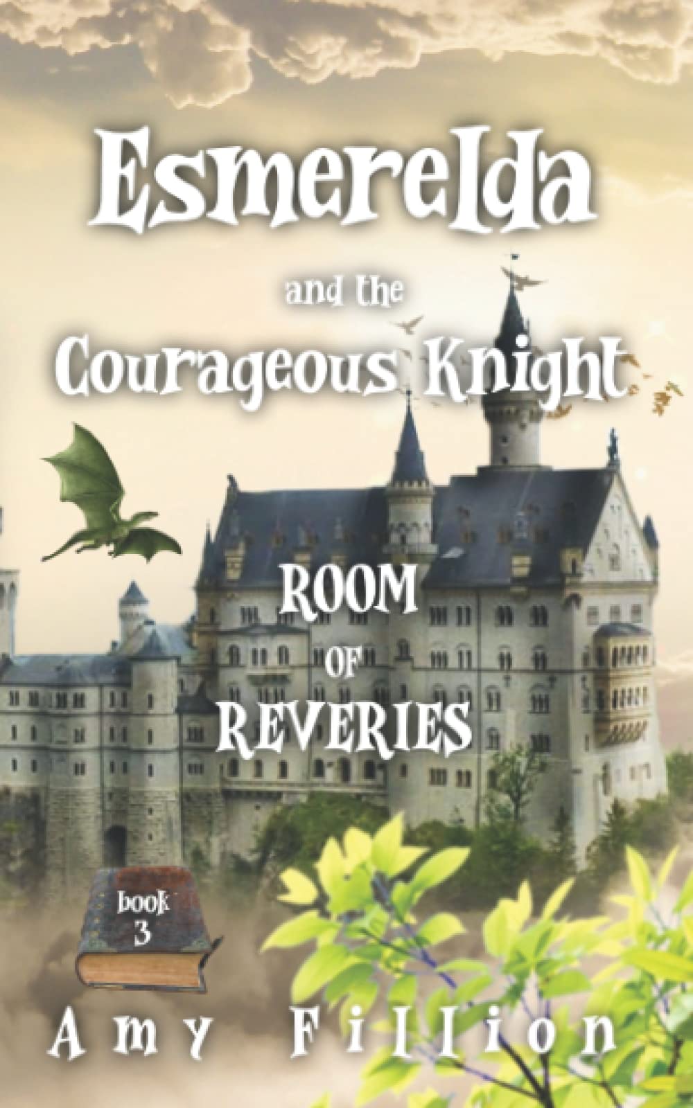 Esmerelda and the Courageous Knight: Room of Reveries Book 3 by Amy ...