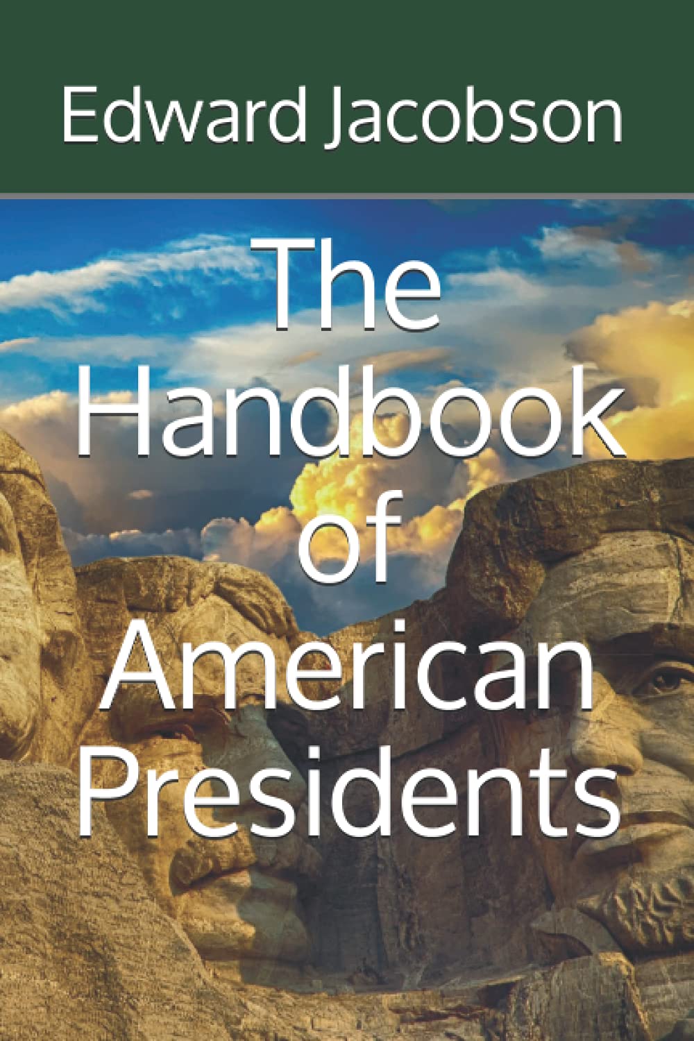 The Handbook of American Presidents by Edward Jacobson | Goodreads