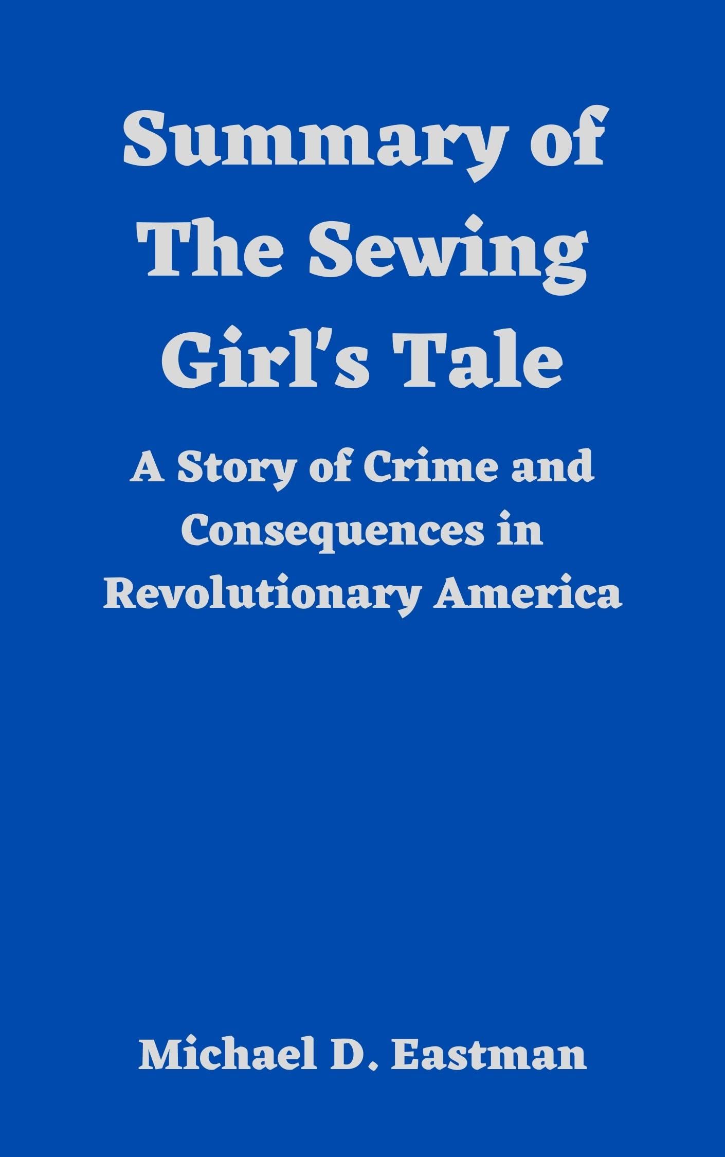 Summary of The Sewing Girl's Tale: A Story of Crime and Consequences in ...