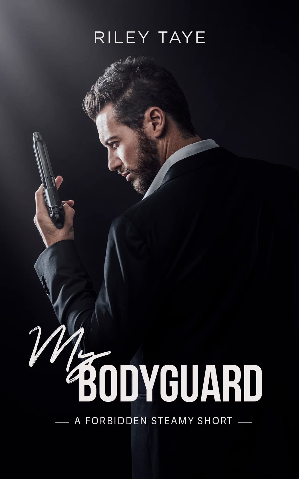 My Bodyguard: A Forbidden Steamy Short by Riley Taye | Goodreads