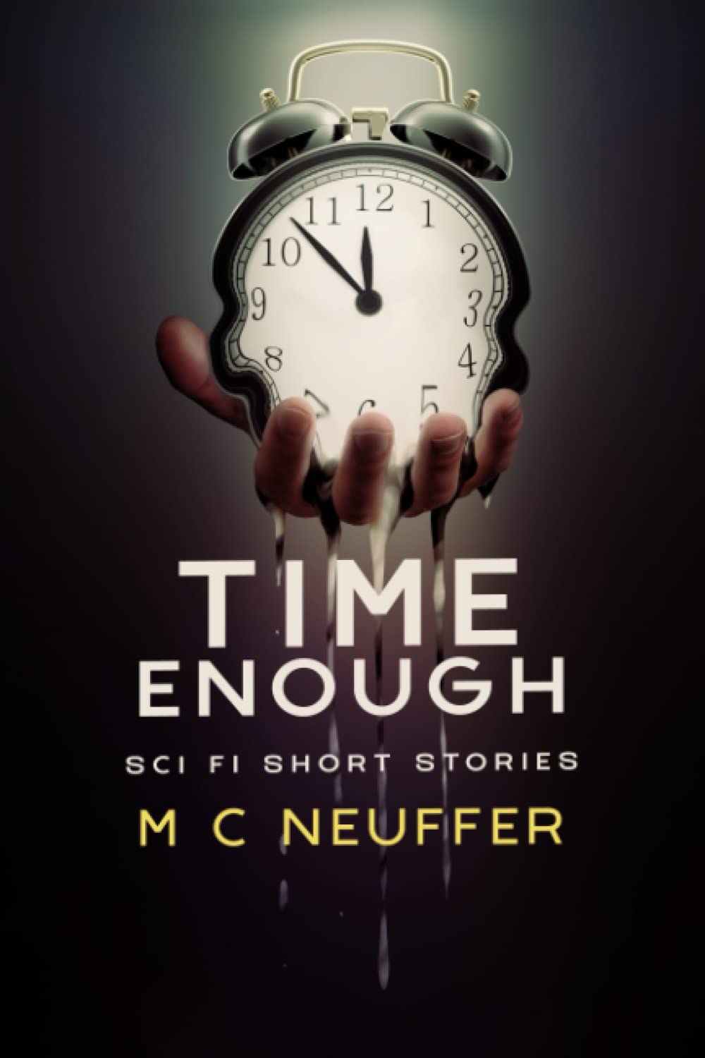 Time Enough: Science Fiction Anthology by Marc Neuffer | Goodreads
