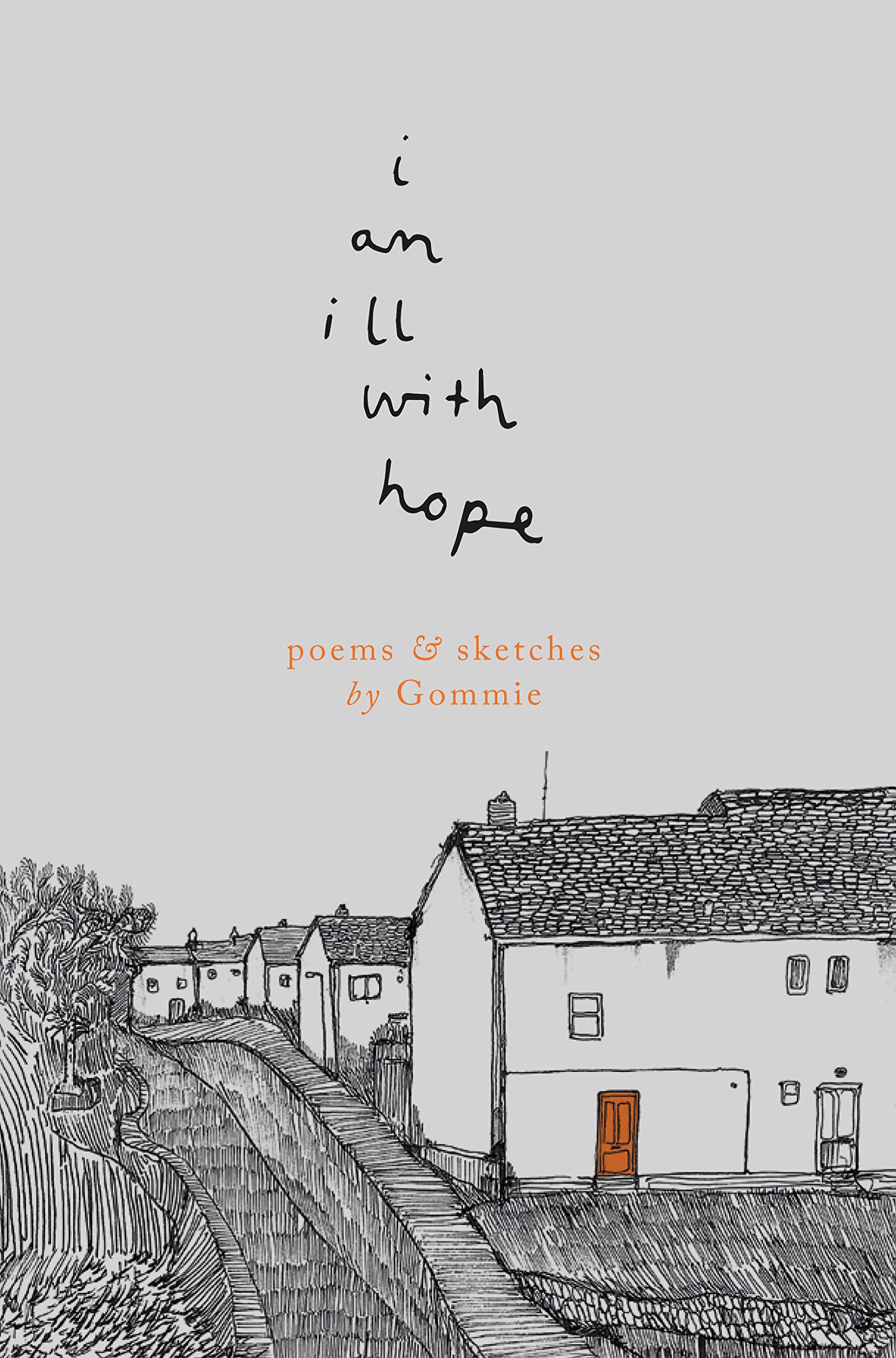 i am ill with hope: poems and sketches by Gommie by Gommie | Goodreads