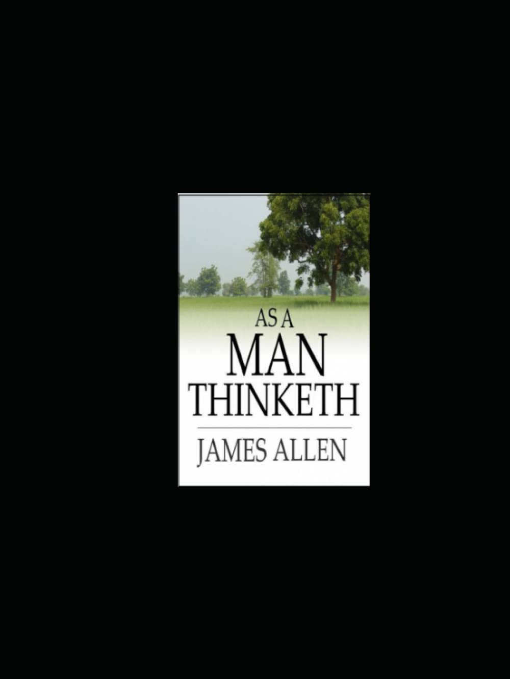 As a Man Thinketh (Annotated) by James Allen | Goodreads