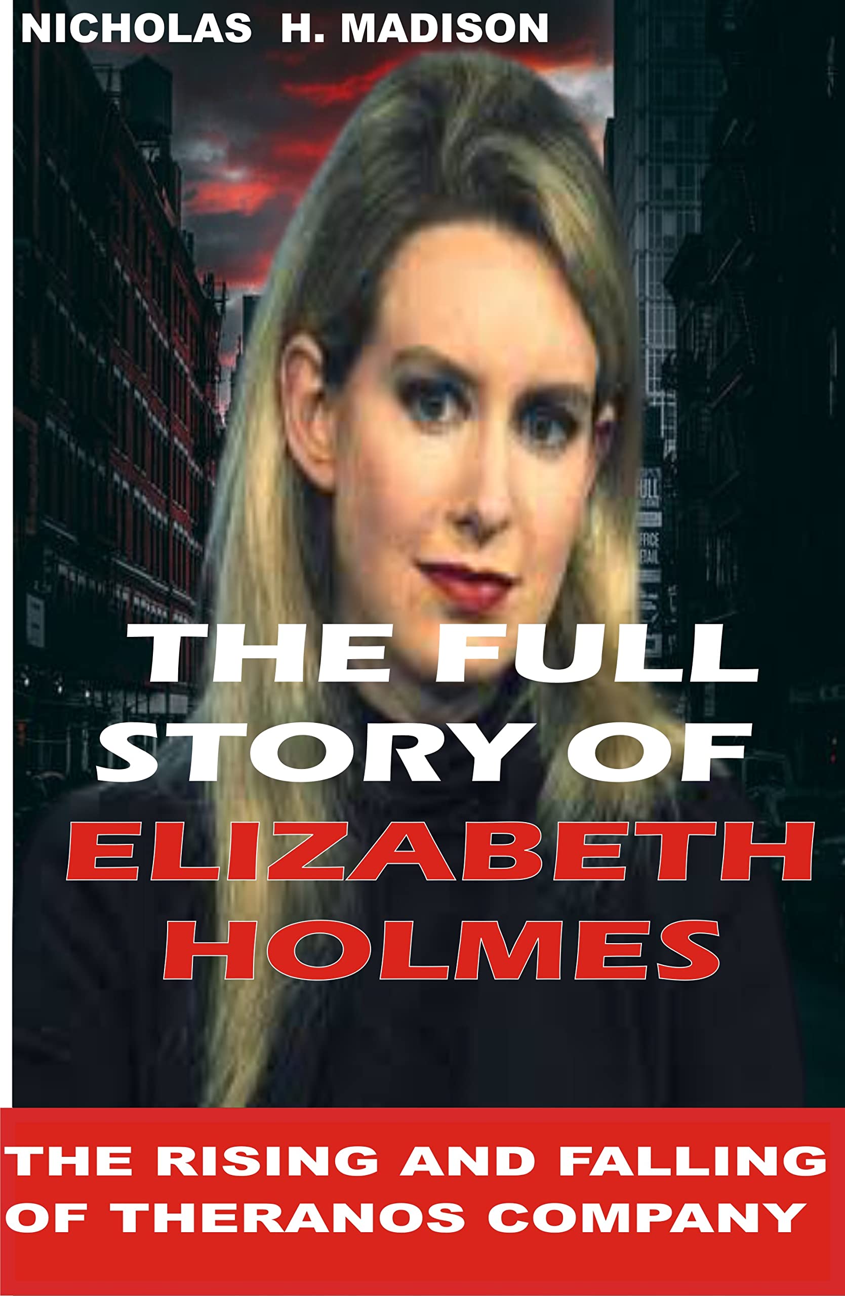 THE FULL STORY OF ELIZABETH HOLMES: The Rising And Falling Of Theranos ...