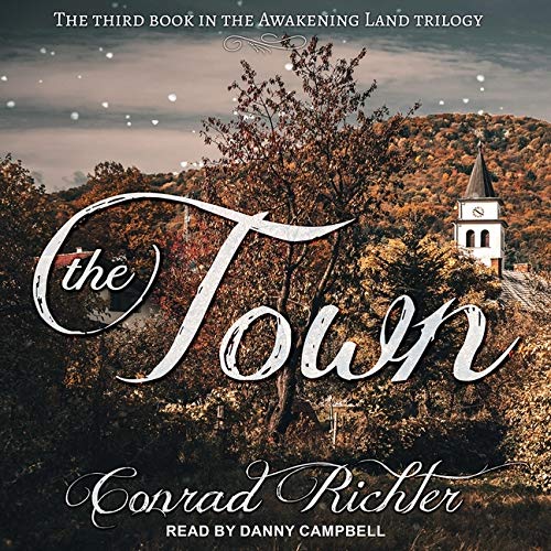The Town (The Awakening Land Series) by Conrad Richter | Goodreads