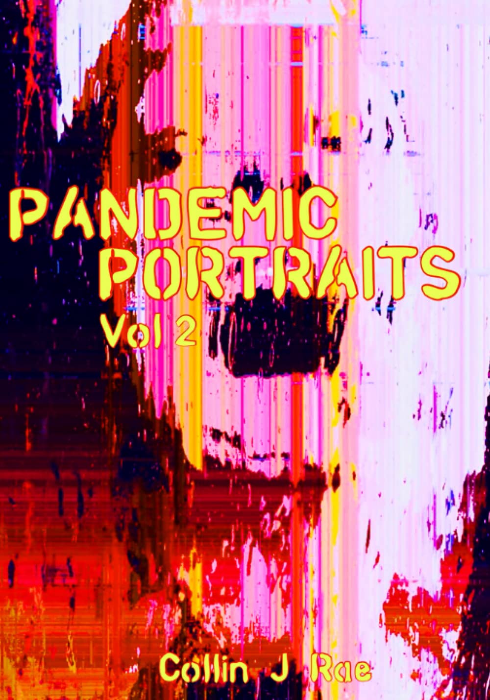 Pandemic Portraits: volume 2 by Collin J. Rae | Goodreads