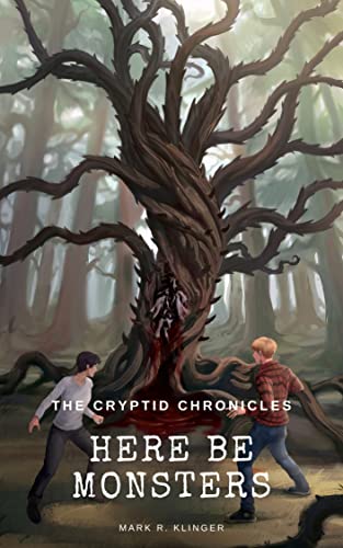 The Cryptid Chronicles: Here Be Monsters by Mark R. Klinger | Goodreads