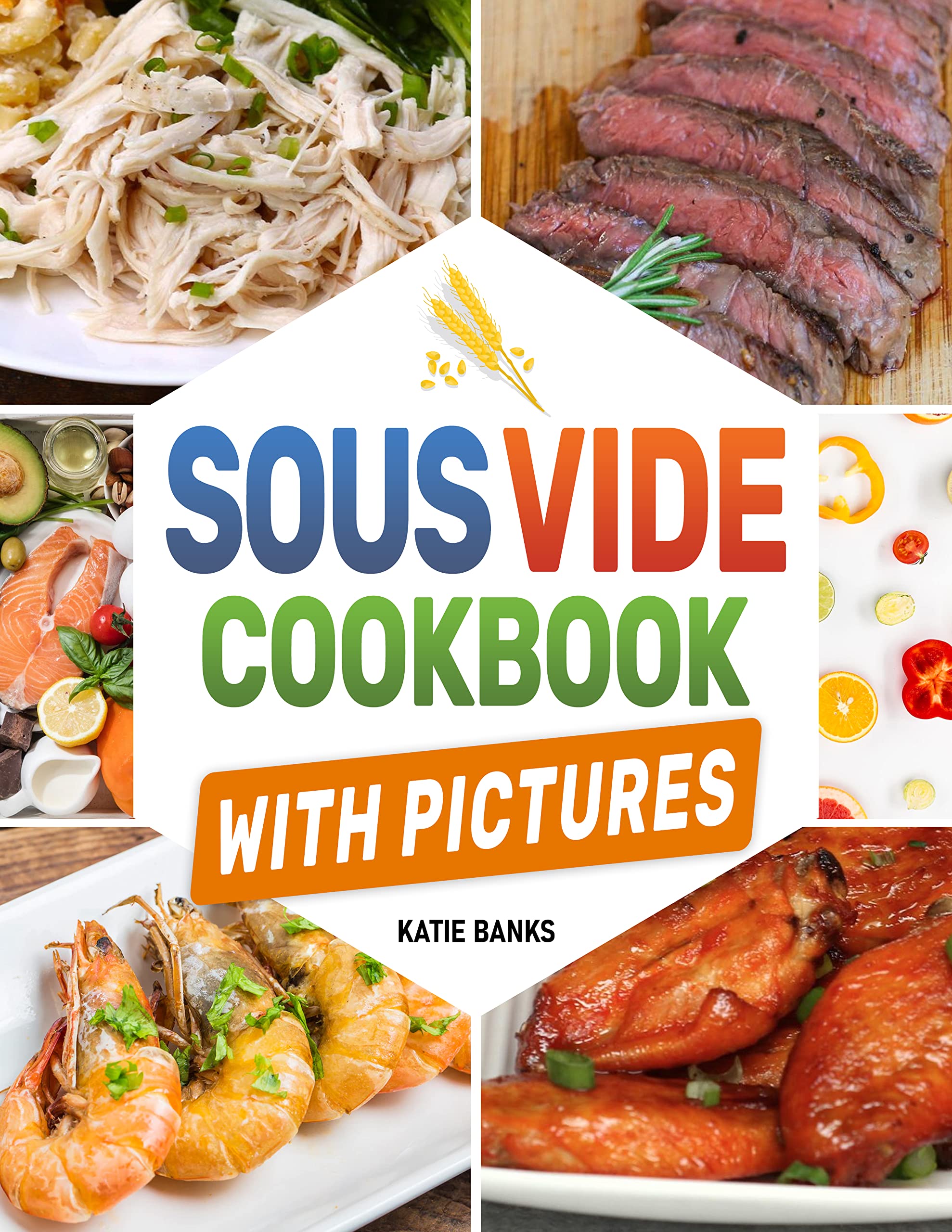 Sous Vide Cookbook with Pictures for Beginners 2022: Delicious Recipes for Perfectly Cooked ...