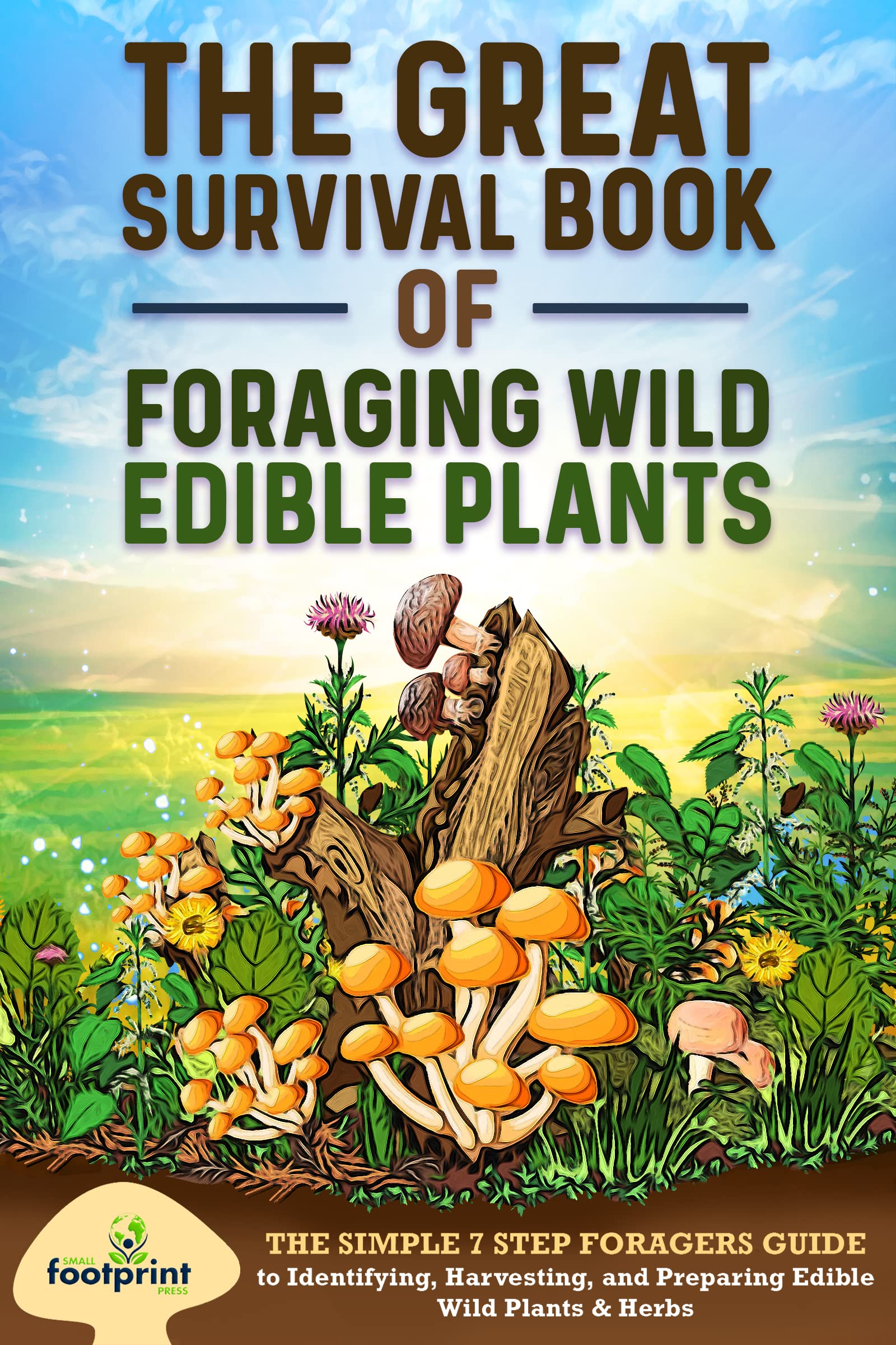 The Great Survival Book of Foraging Wild Edible Plants: The Simple 7 ...