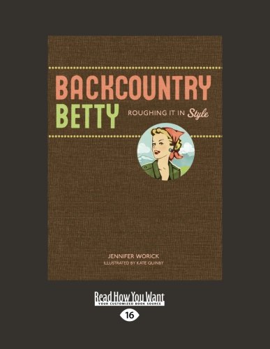 Backcountry Betty by Jennifer Worick | Goodreads