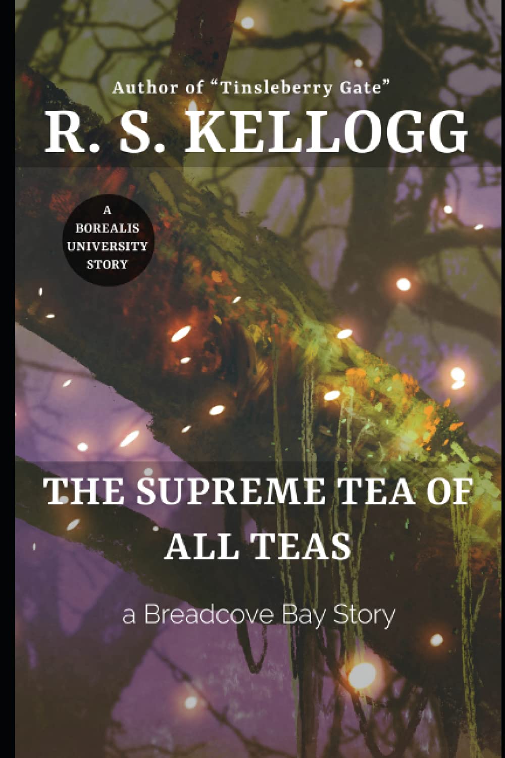 The Supreme Tea of All Teas: A Breadcove Bay Story by R.S. Kellogg ...