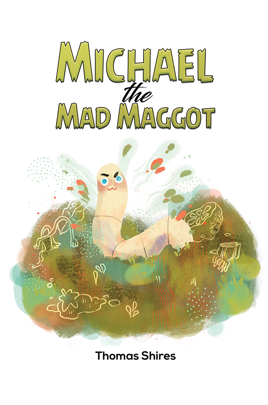 Michael the Mad Maggot by Thomas Shires | Goodreads