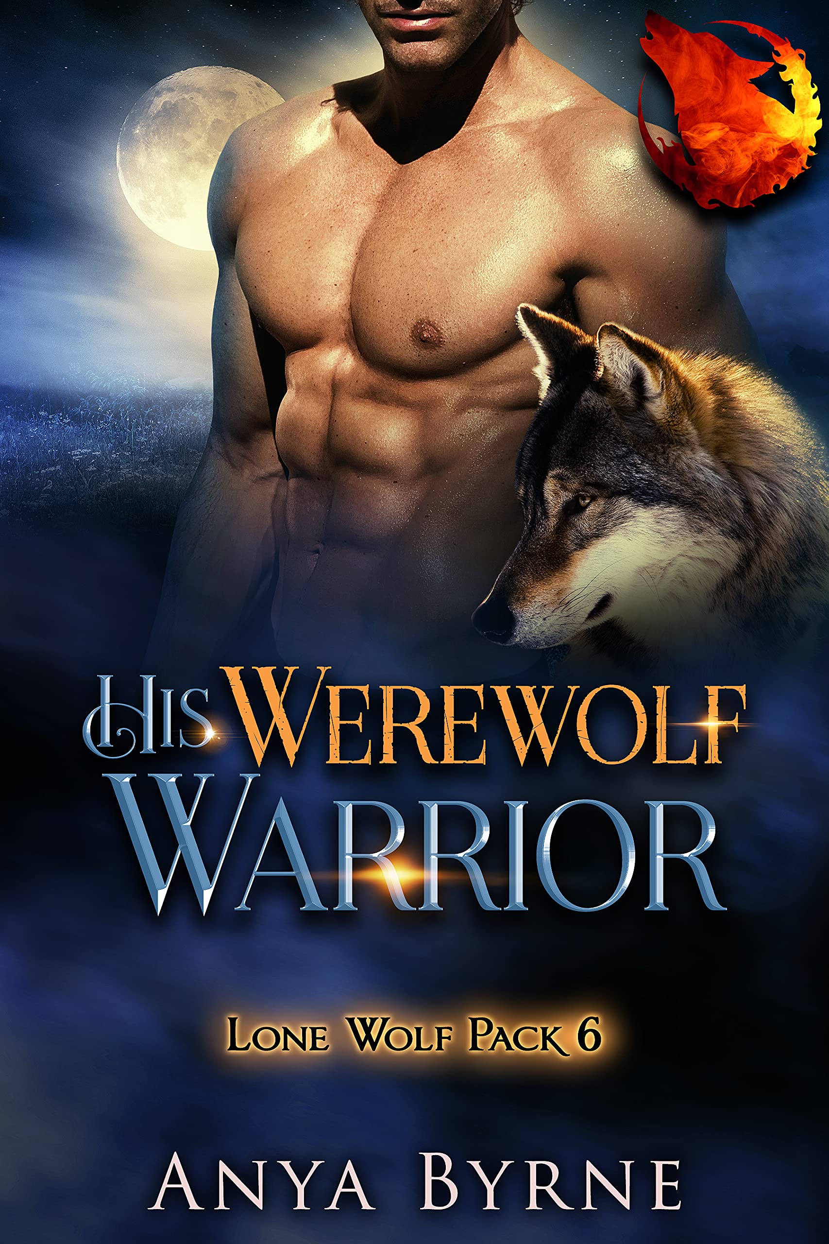 His Werewolf Warrior (Lone Wolf Pack #6) by Anya Byrne | Goodreads