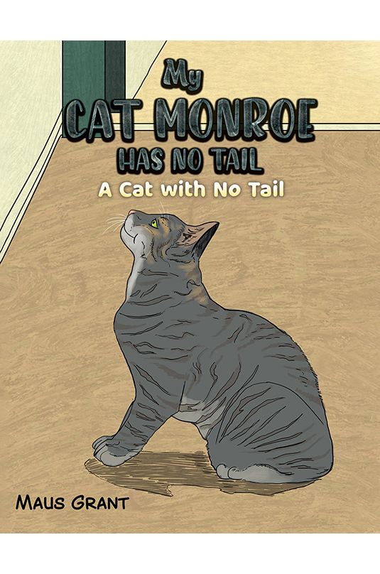 My Cat Monroe Has No Tail by Maus Grant | Goodreads