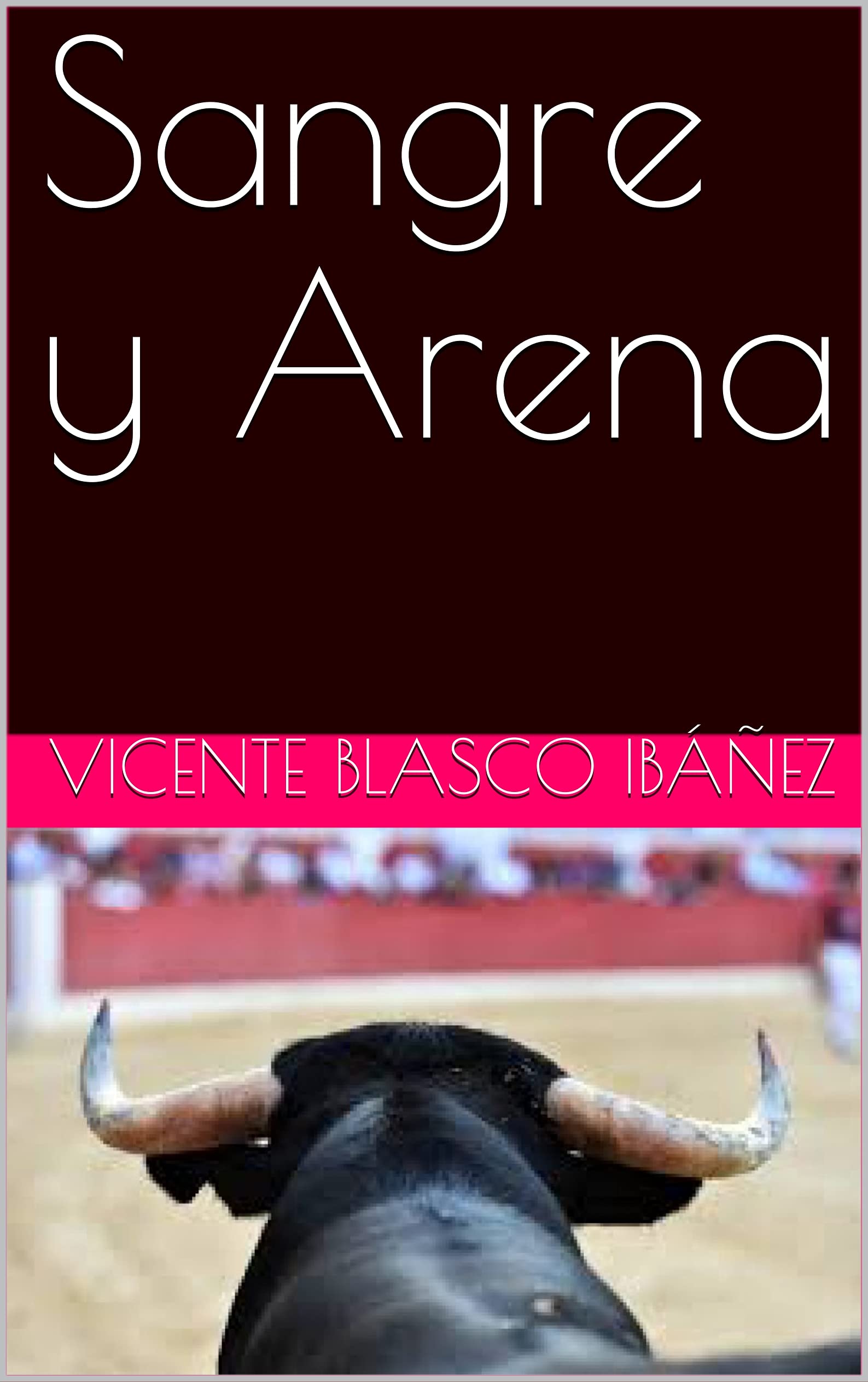 Sangre Y Arena Annotated Spanish Edition By Vicente Blasco Ibáñez