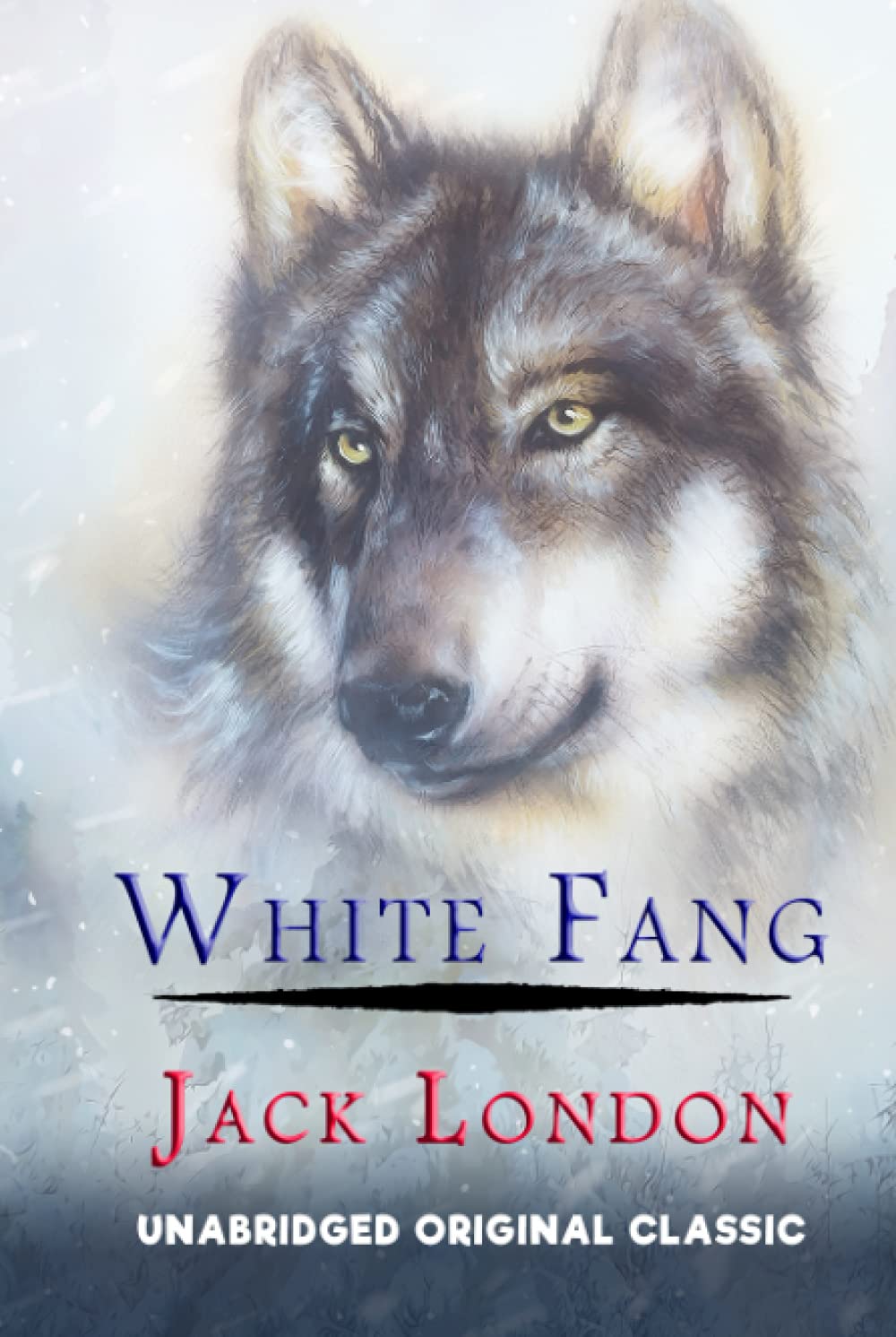 WHITE FANG: UNABRIDGED ORIGINAL CLASSIC by Jack London | Goodreads