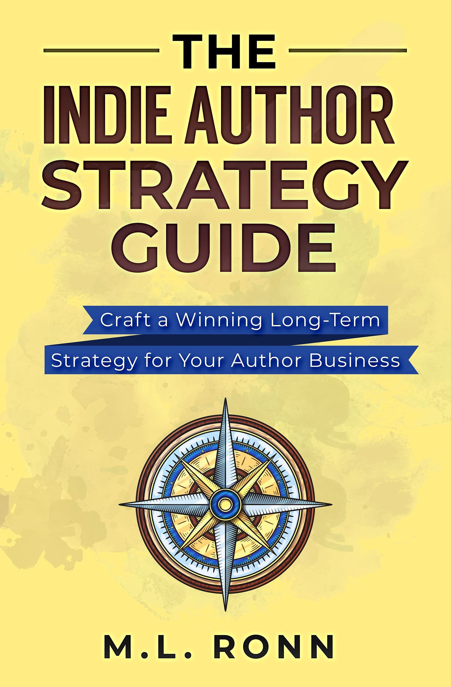 The Indie Author Strategy Guide: Craft a Winning Long-Term Strategy for ...