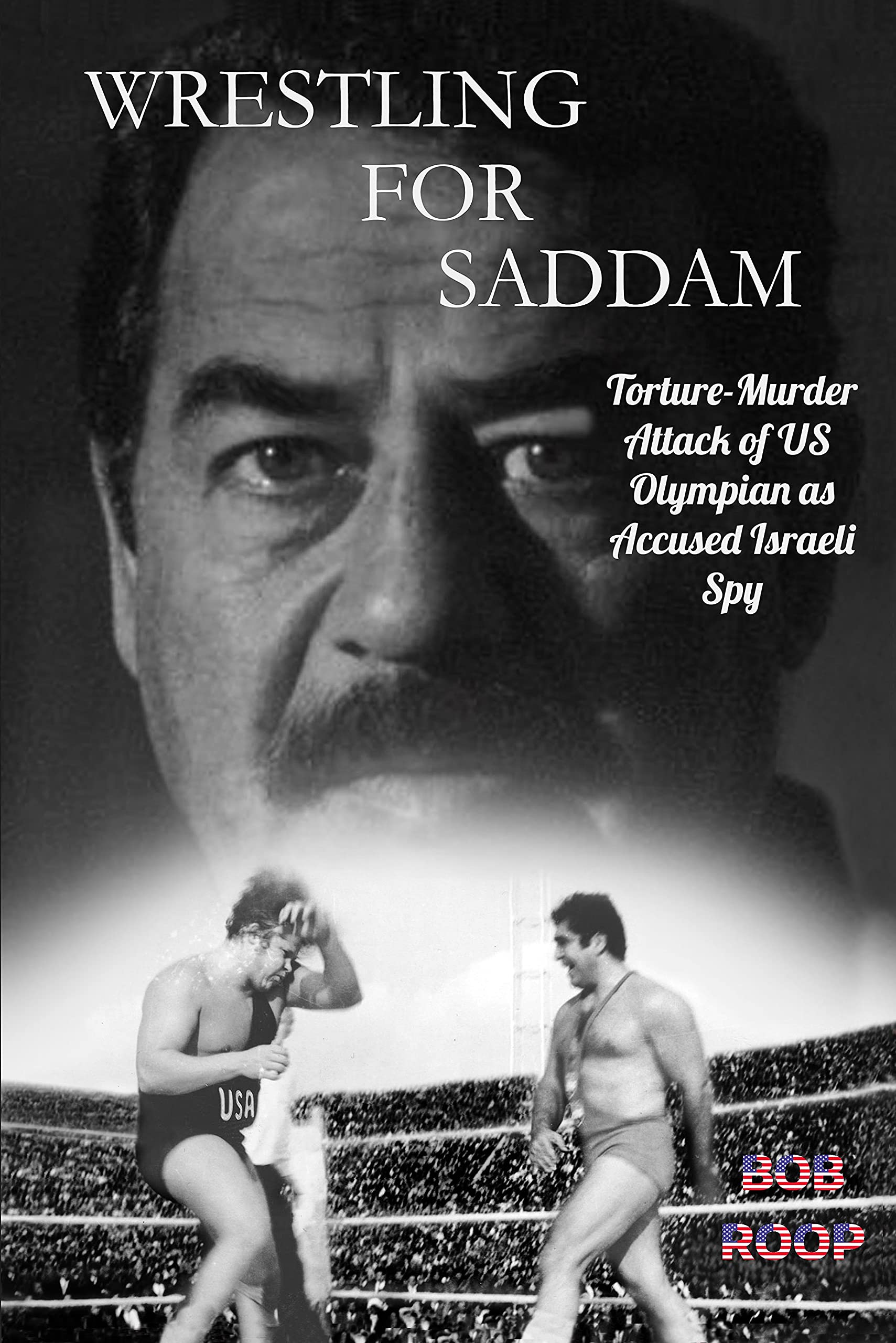 Wrestling For Saddam: Torture-Murder Attack of US Olympian as Accused ...