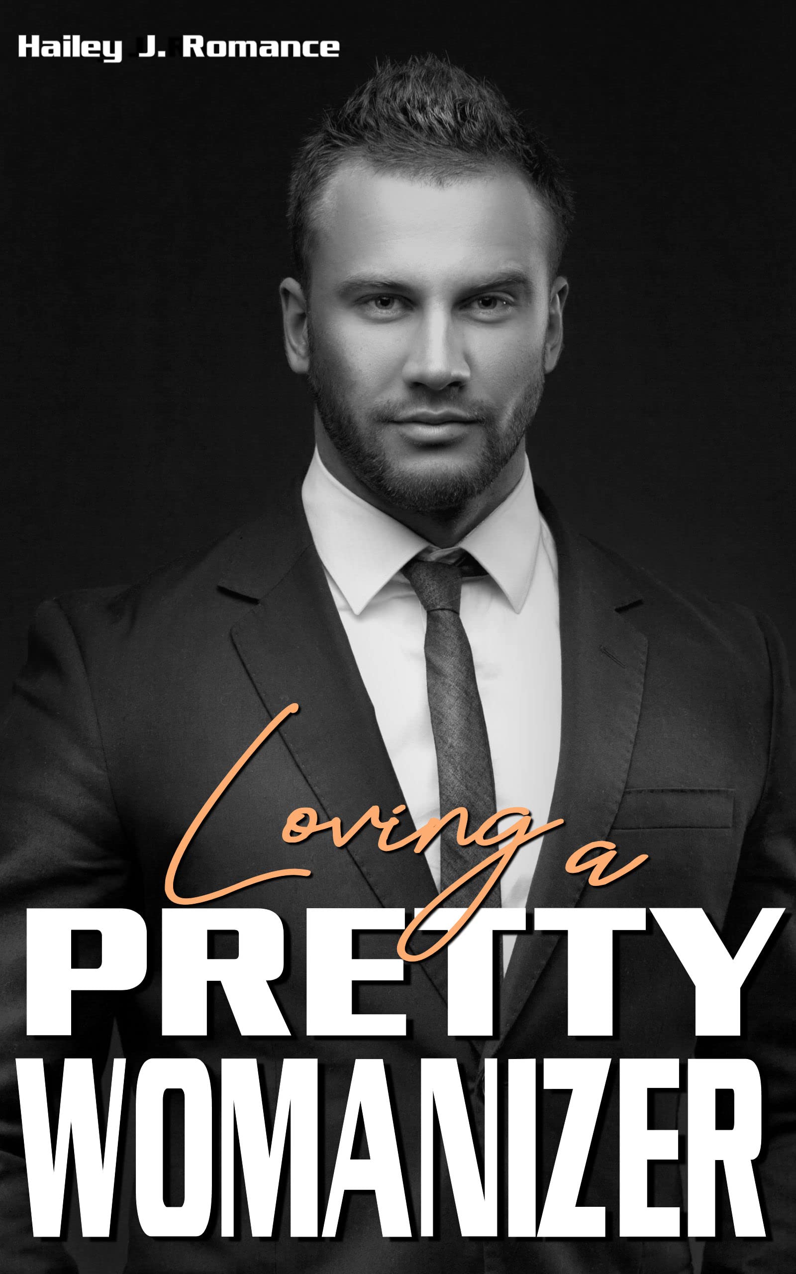Loving a Pretty Womanizer by Hailey J. Romance | Goodreads