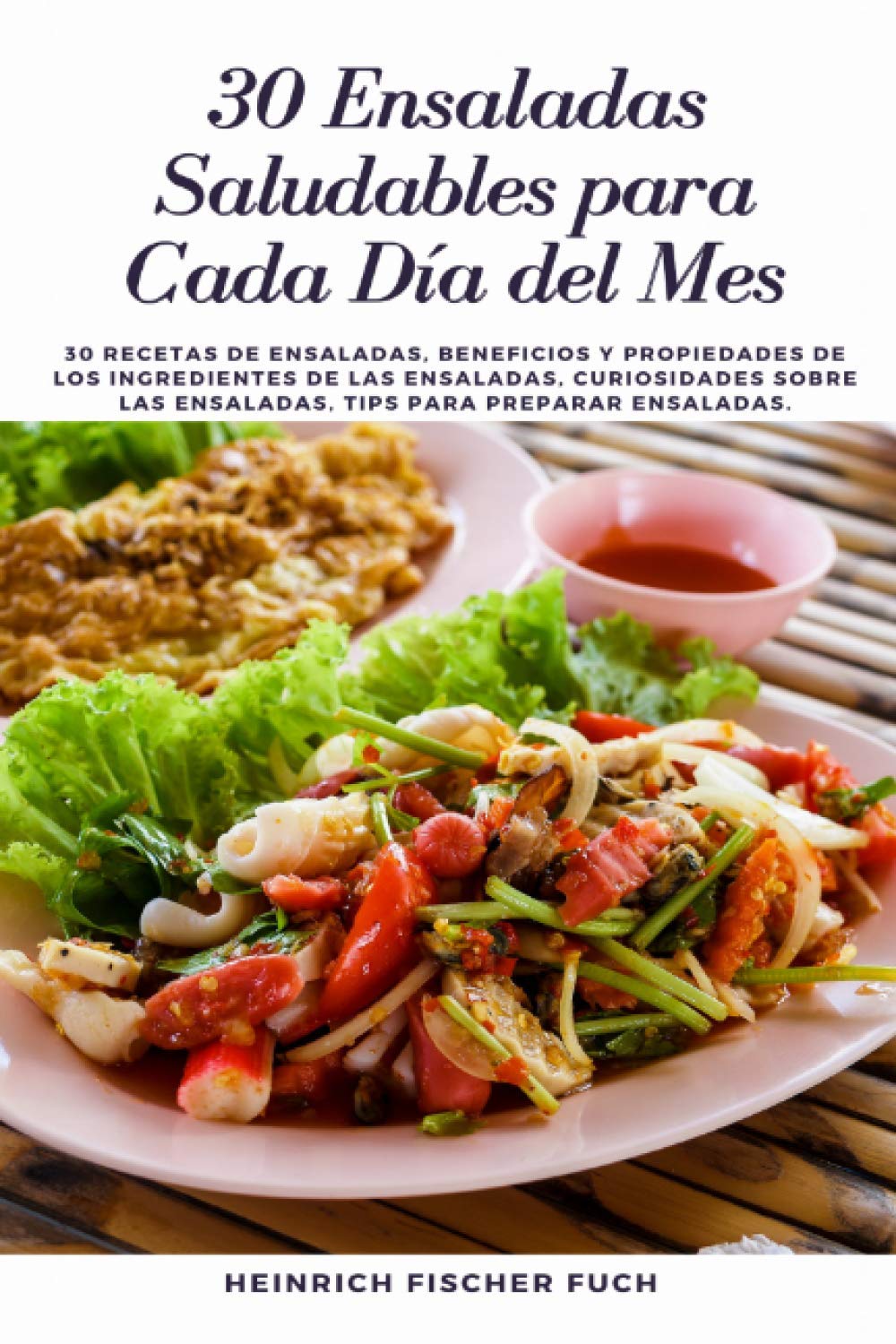 30 ENSALADAS SALUDABLES PARA CADA DÍA DEL MES: 30 Recetas de Ensaladas ...