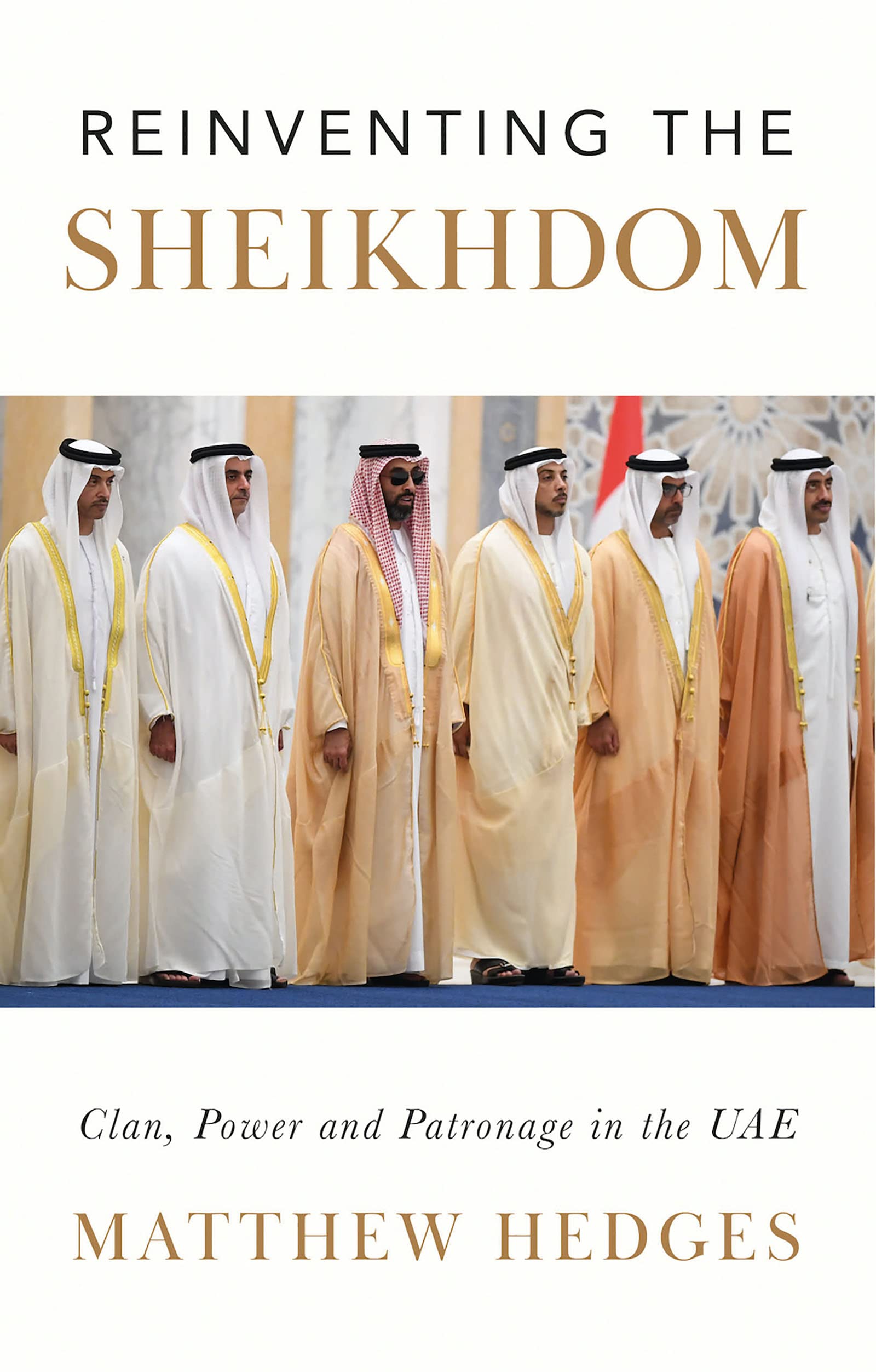 Reinventing the Sheikhdom: Clan, Power and Patronage in Mohammed bin ...
