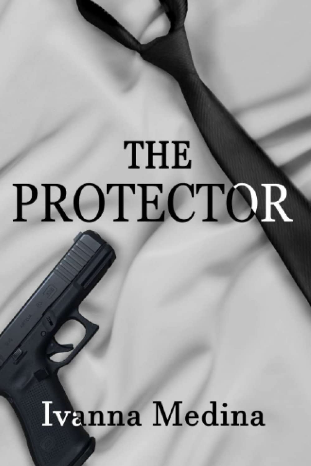 THE PROTECTOR (Spanish Edition) by Ivanna Medina | Goodreads