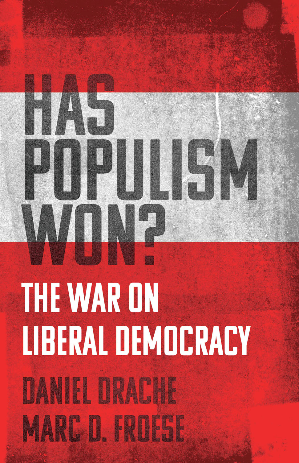 Has Populism Won?: The War on Liberal Democracy by Daniel Drache ...