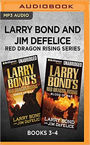 Larry Bond and Jim DeFelice Red Dragon Rising Series: Books 3-4: Shock ...